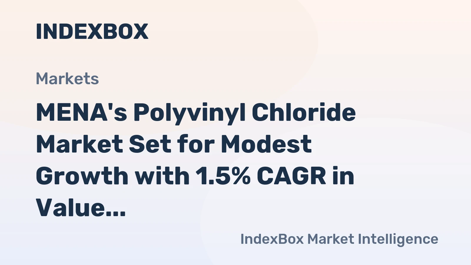 MENA's Polyvinyl Chloride Market Set for Modest Growth with 1.5% CAGR in Value Through 2035