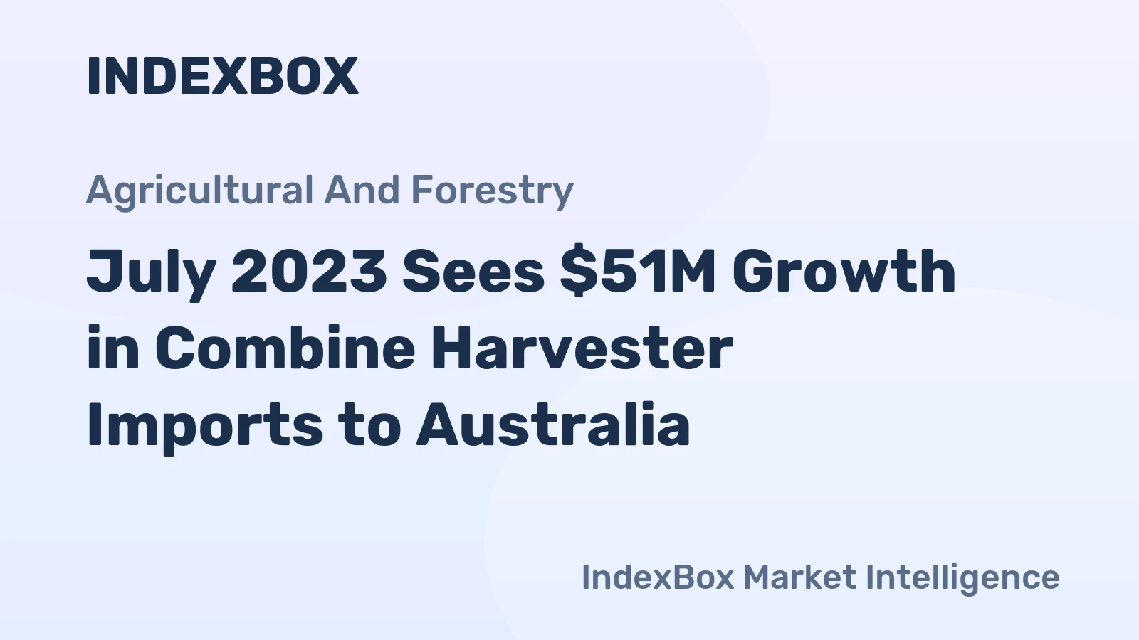 July 2023 Sees $51M Growth in Combine Harvester Imports to Australia.