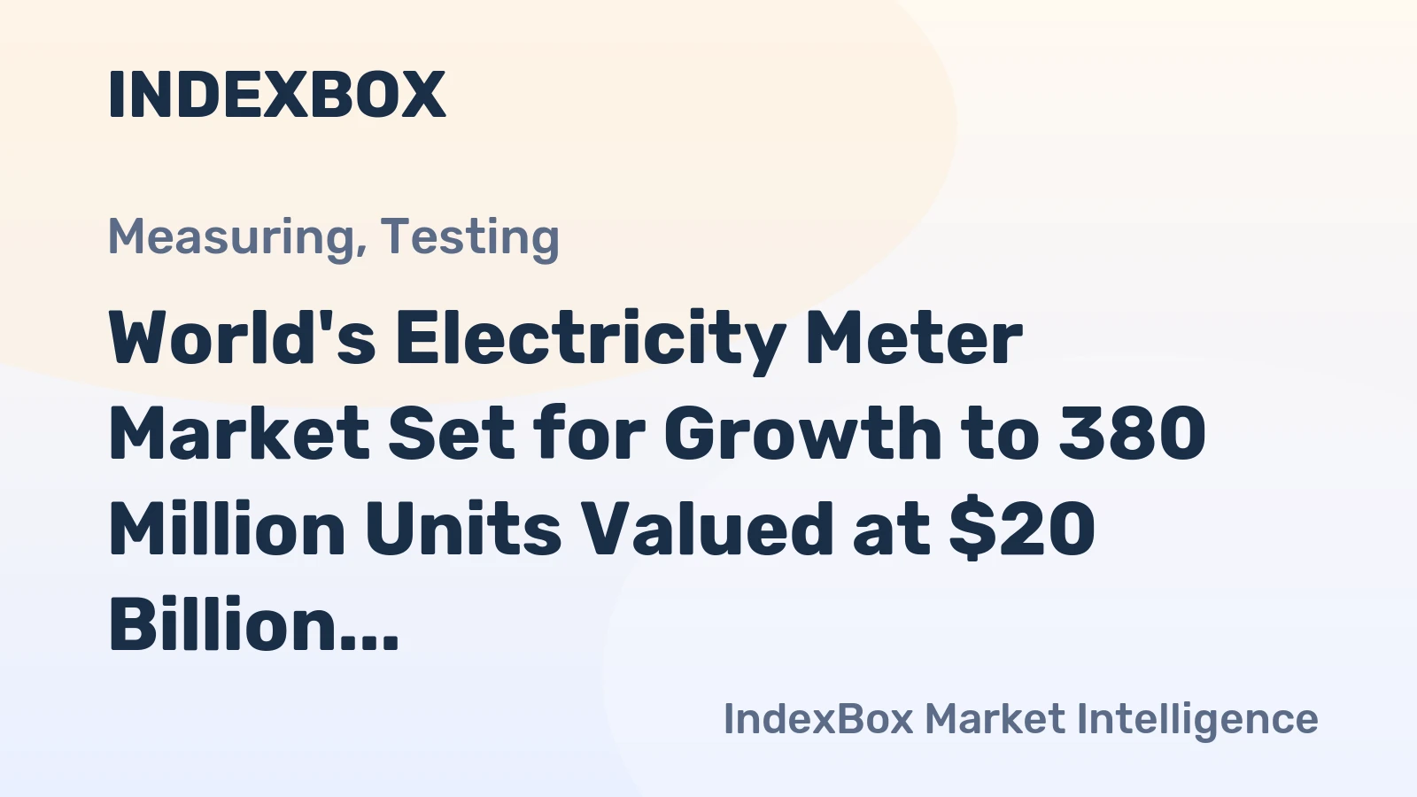 World's Electricity Meter Market Set for Growth to 380 Million Units Valued at $20 Billion