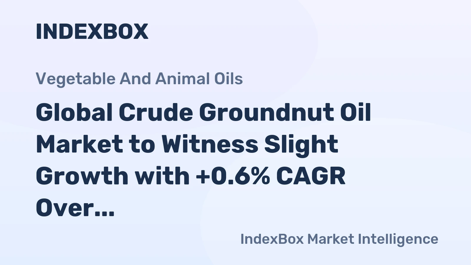 Global Crude Groundnut Oil Market to Witness Slight Growth with +0.6% CAGR Over the Next Decade