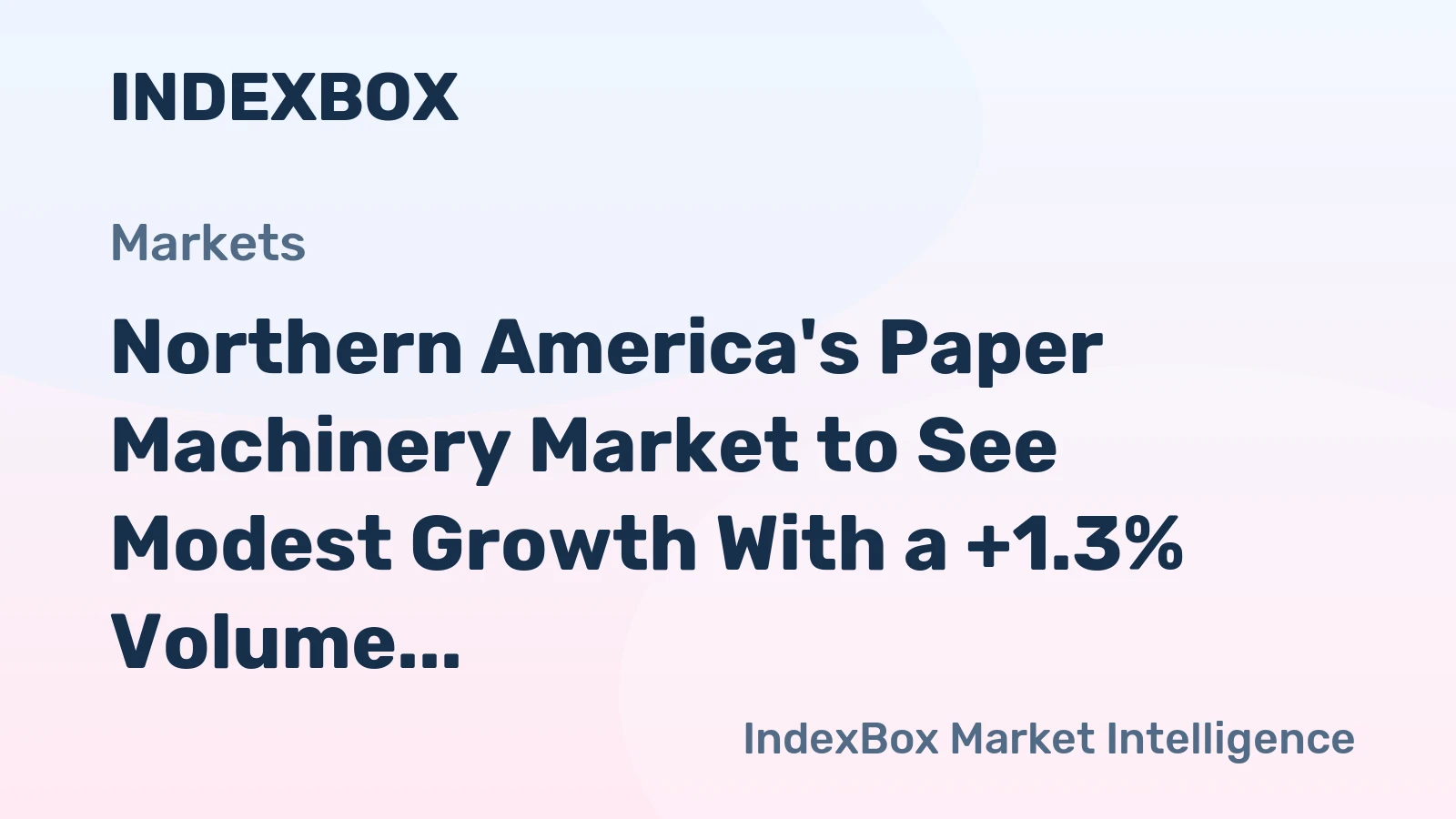 Northern America's Paper Machinery Market to See Modest Growth With a +1.3% Volume CAGR Through 2035