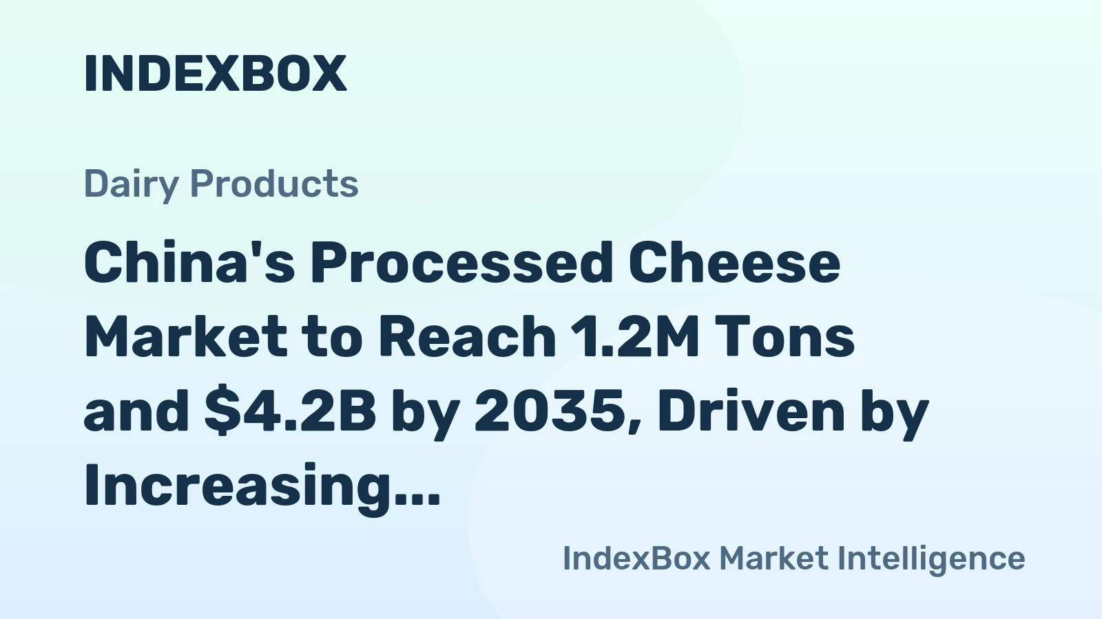 China's Processed Cheese Market to Reach 1.2M Tons and $4.2B by 2035, Driven by Increasing Demand