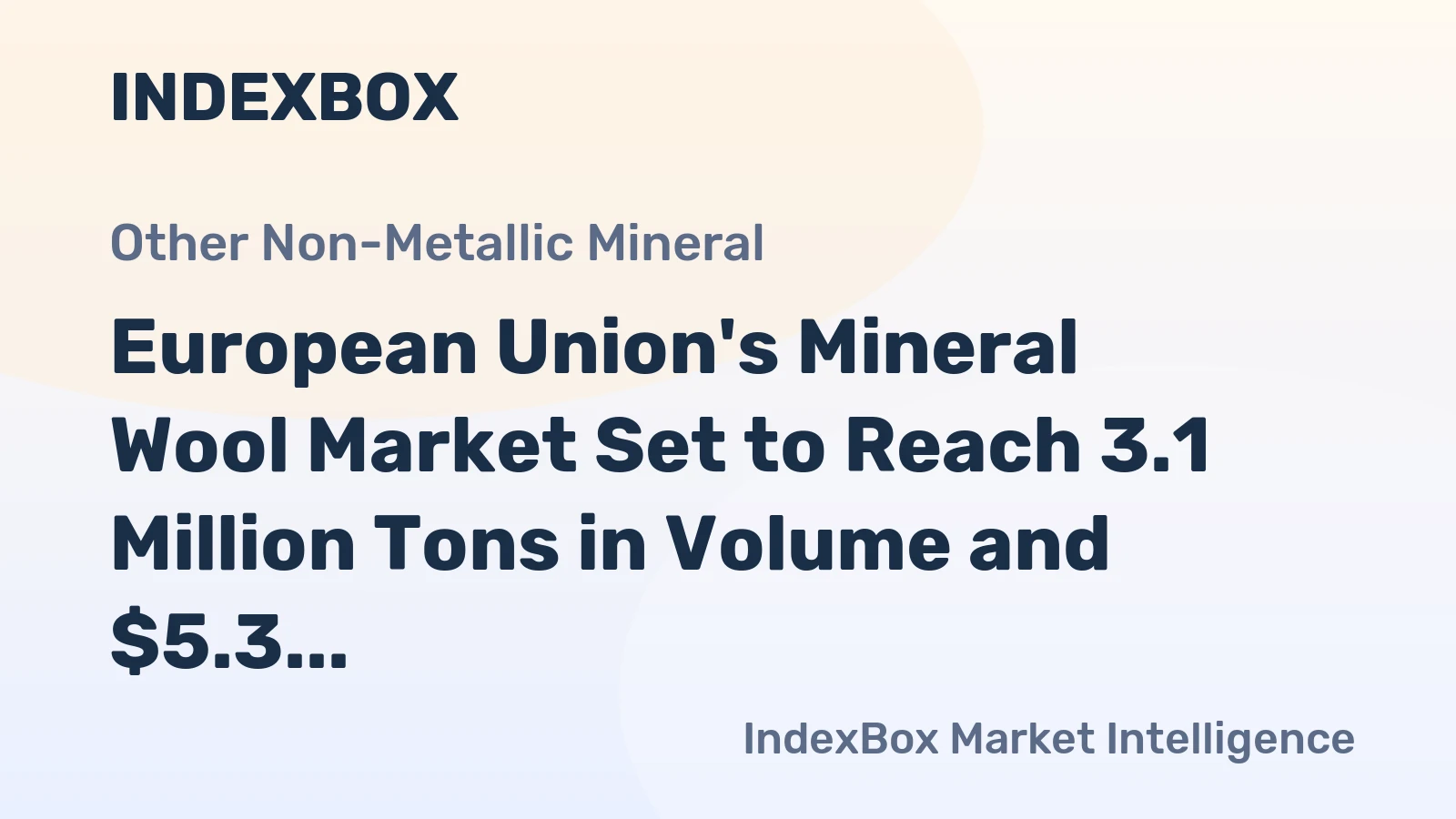 European Union's Mineral Wool Market Set to Reach 3.1 Million Tons in Volume and $5.3 Billion in Value