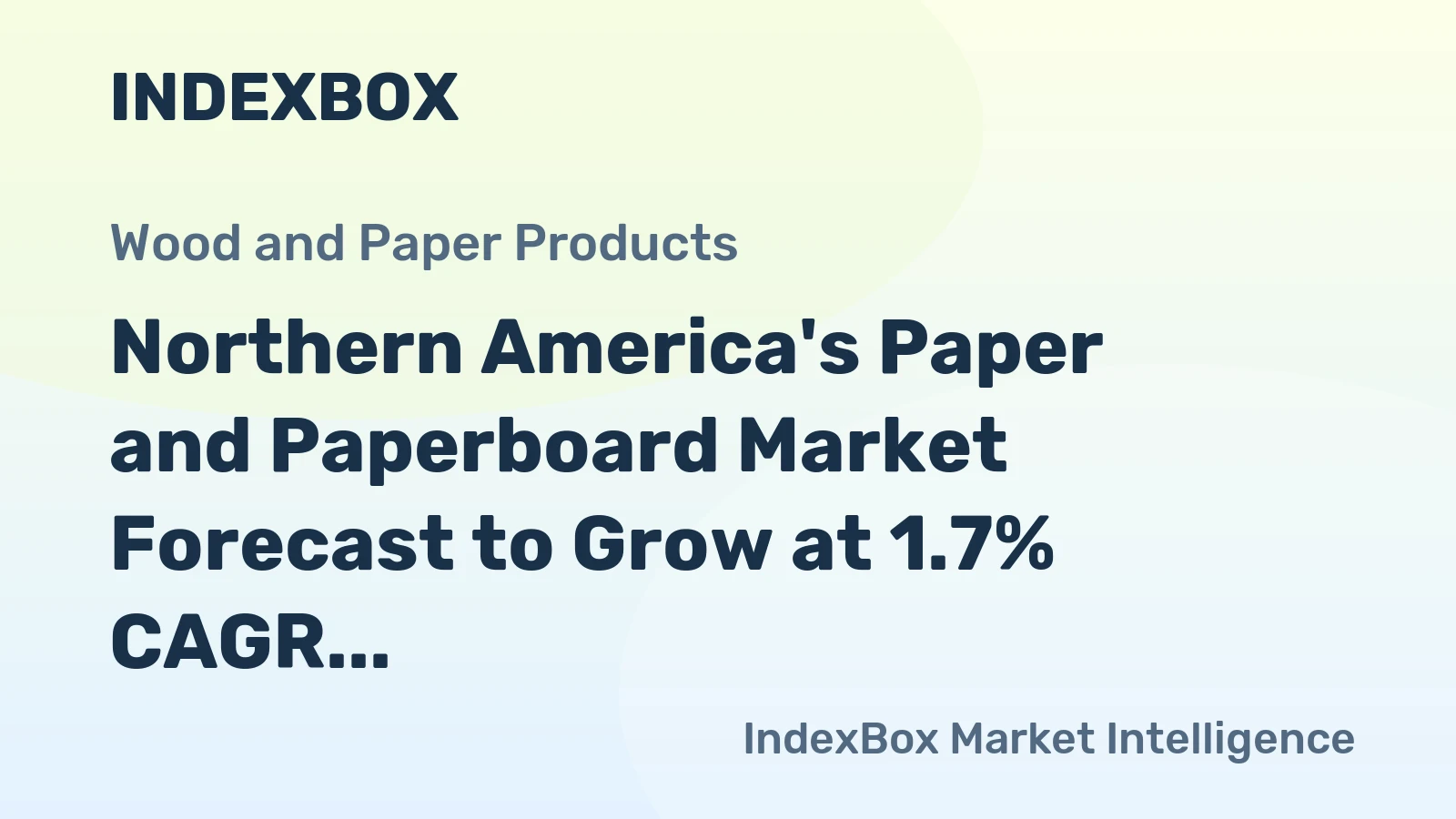 Northern America's Paper and Paperboard Market Forecast to Grow at 1.7% CAGR