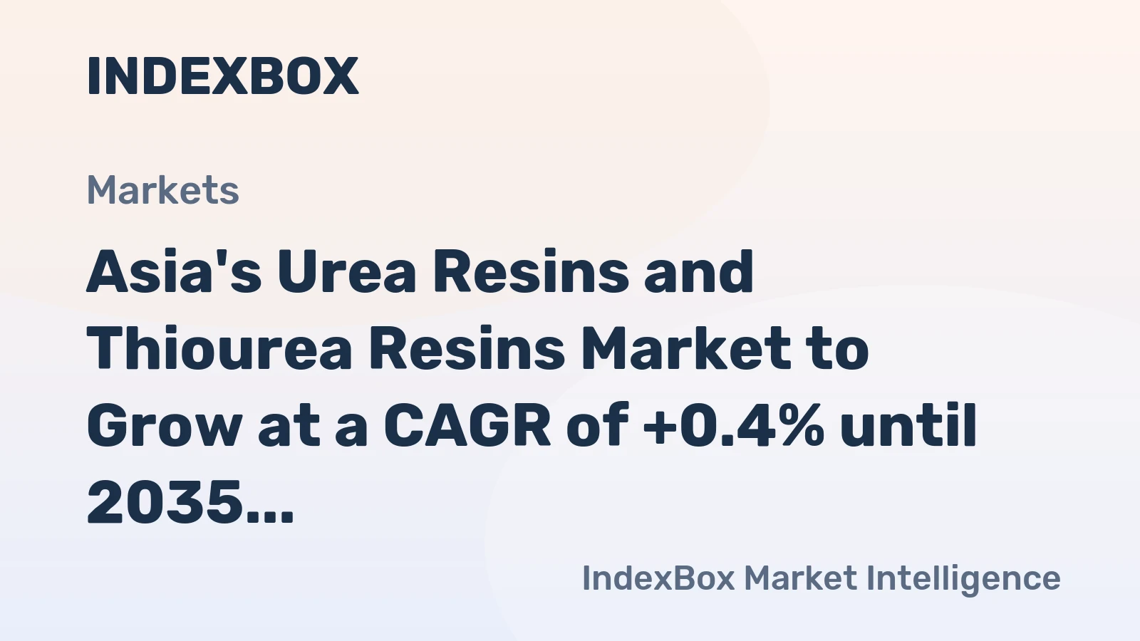 Asia's Urea Resins and Thiourea Resins Market to Grow at a CAGR of +0.4% until 2035, Reaching $19.8B in Value