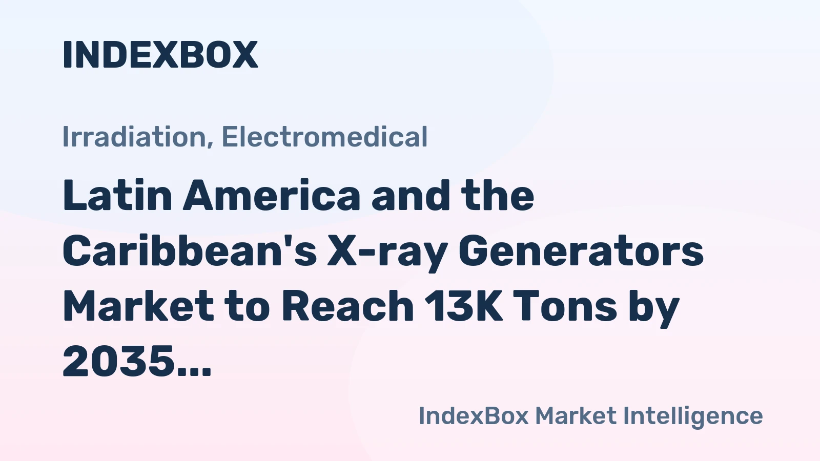Latin America and the Caribbean's X-ray Generators Market to Reach 13K Tons by 2035, Valued at $2.2B