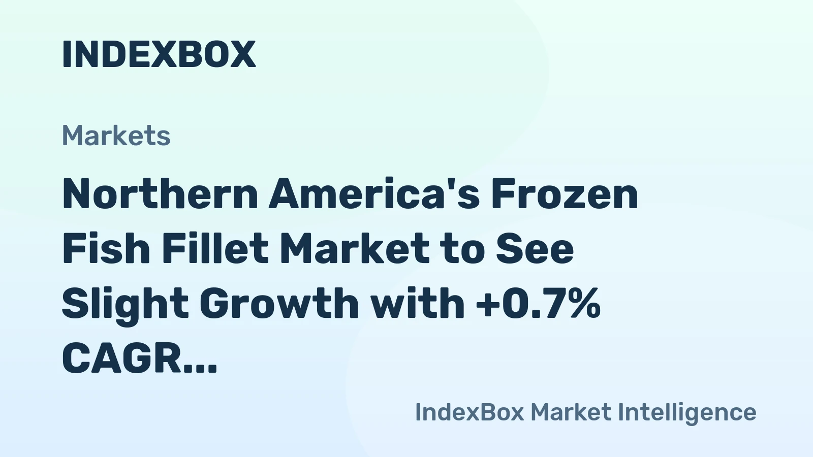 Northern America's Frozen Fish Fillet Market to See Slight Growth with +0.7% CAGR