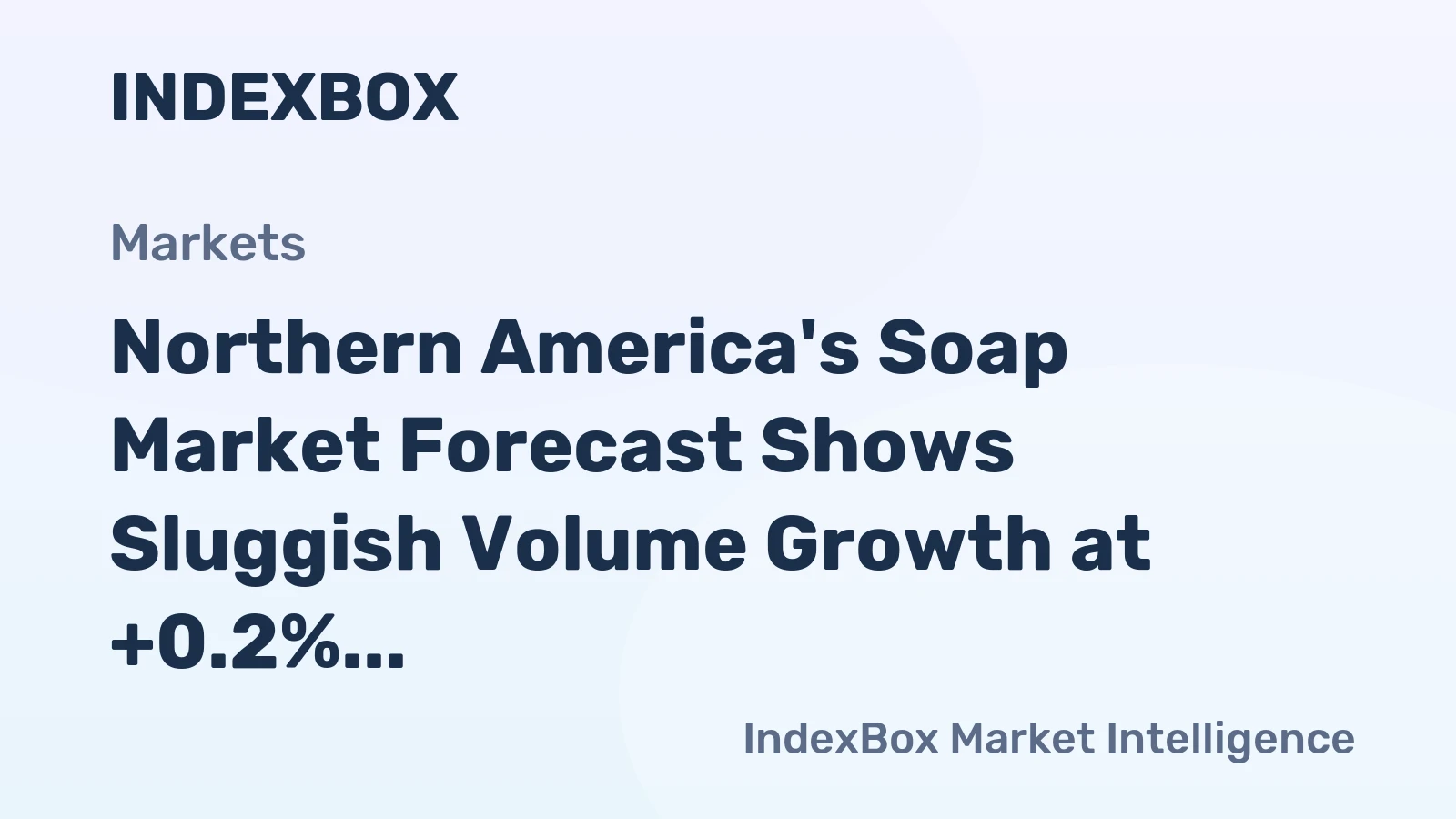 Northern America's Soap Market Forecast Shows Sluggish Volume Growth at +0.2% CAGR Amid Value Decline