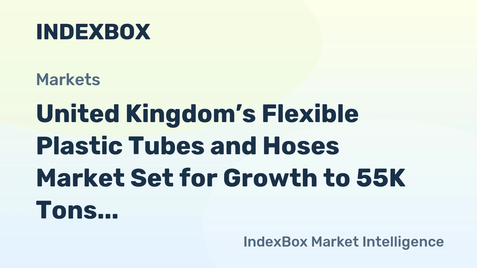United Kingdom’s Flexible Plastic Tubes and Hoses Market Set for Growth to 55K Tons and $2.3B
