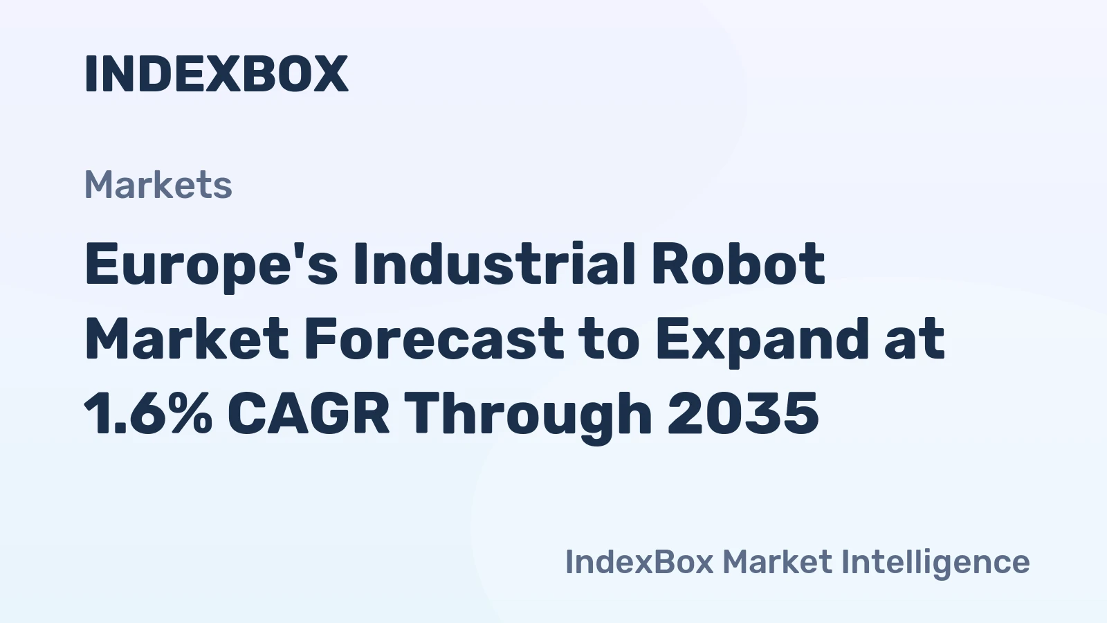 Europe's Industrial Robot Market Forecast to Expand at 1.6% CAGR Through 2035