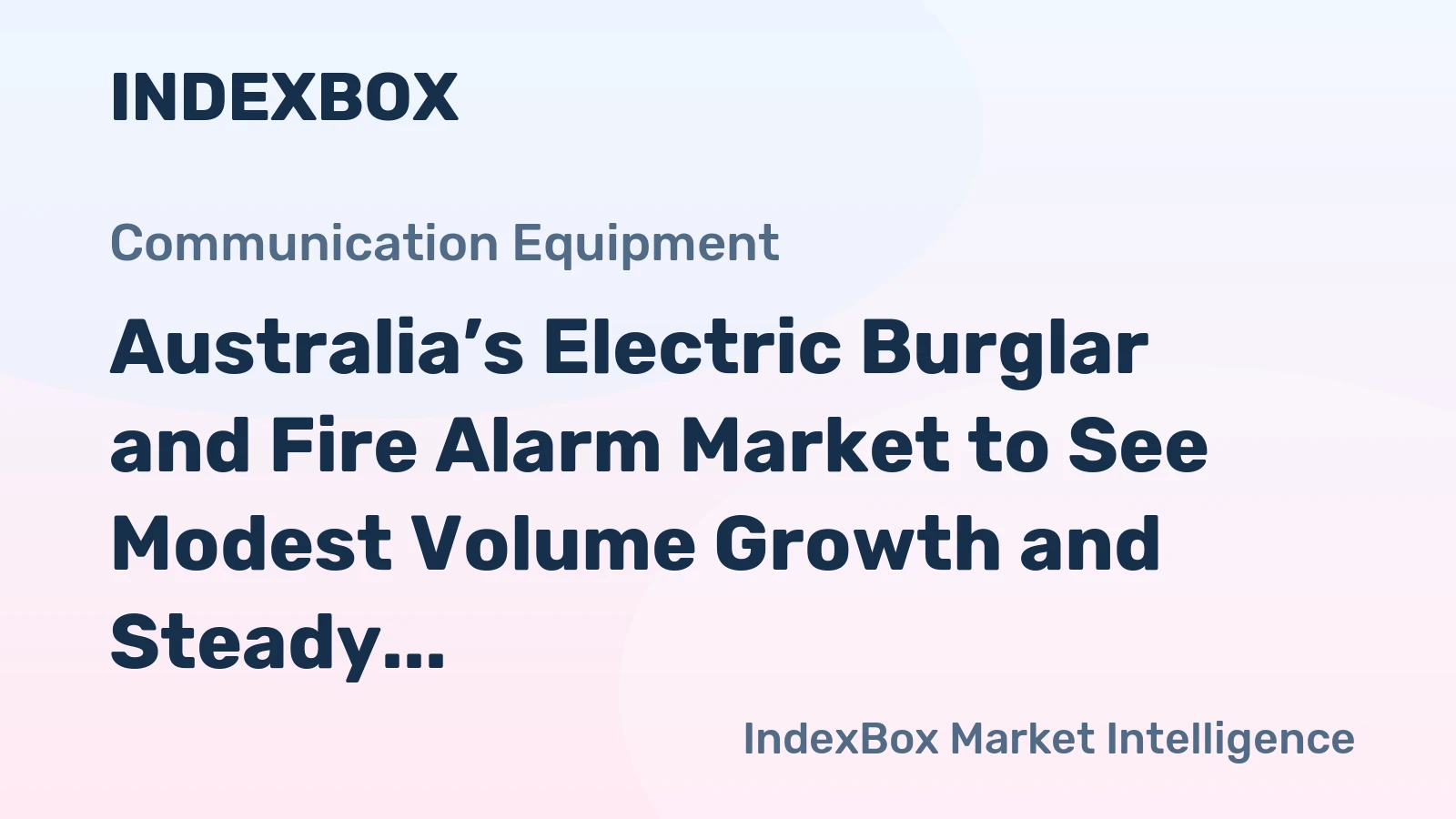 Australia’s Electric Burglar and Fire Alarm Market to See Modest Volume Growth and Steady Value Increase