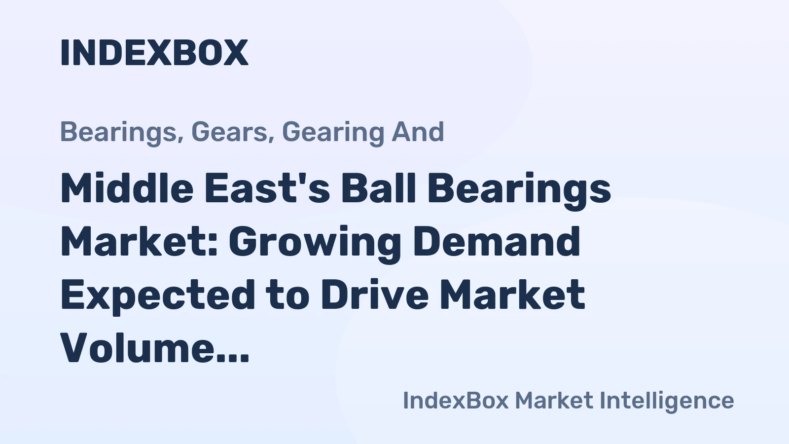 Middle East's Ball Bearings Market: Growing Demand Expected to Drive Market Volume to 108K tons and Market Value to $1.3B by 2035