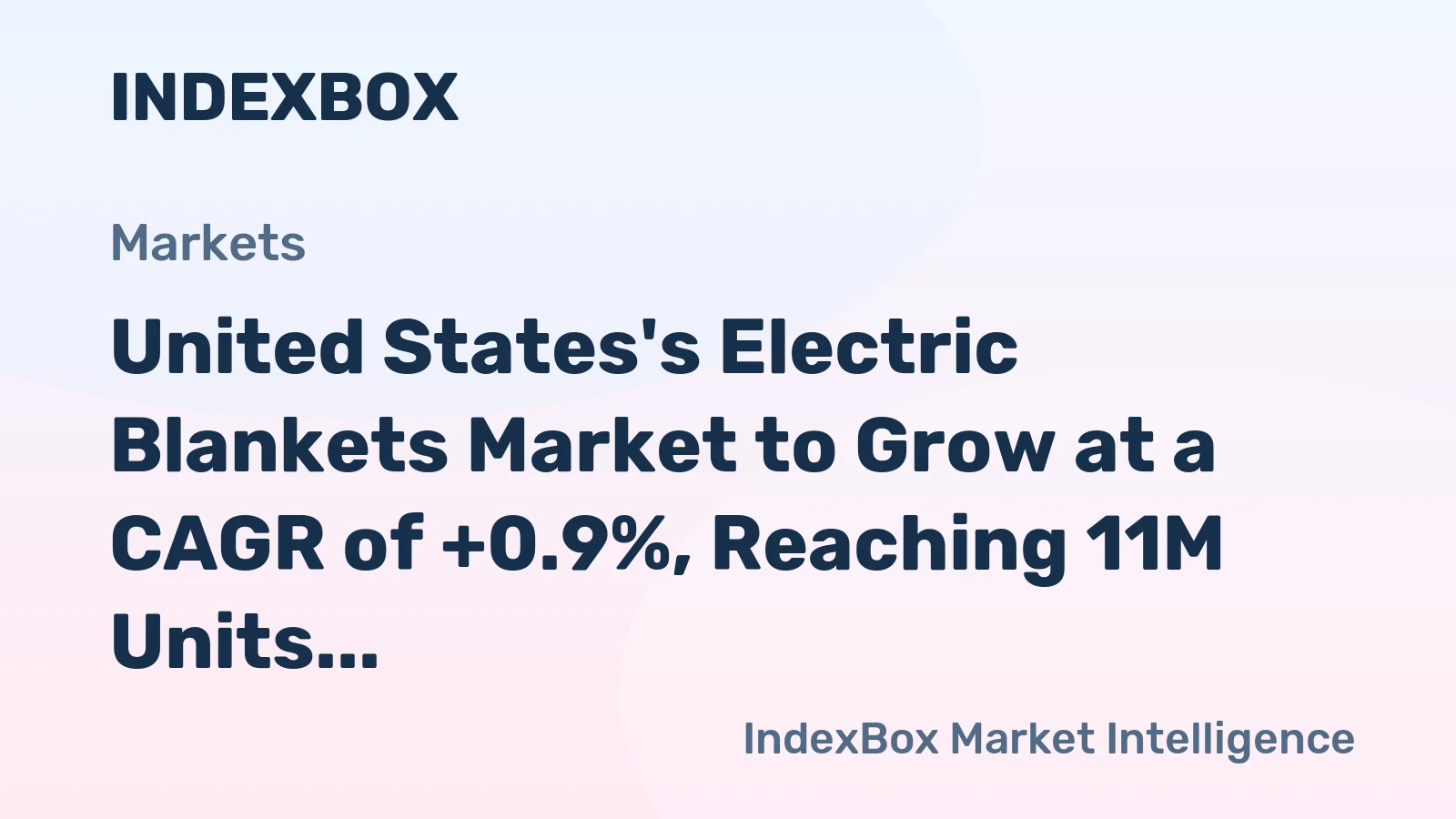 United States's Electric Blankets Market to Grow at a CAGR of +0.9%, Reaching 11M Units by 2035