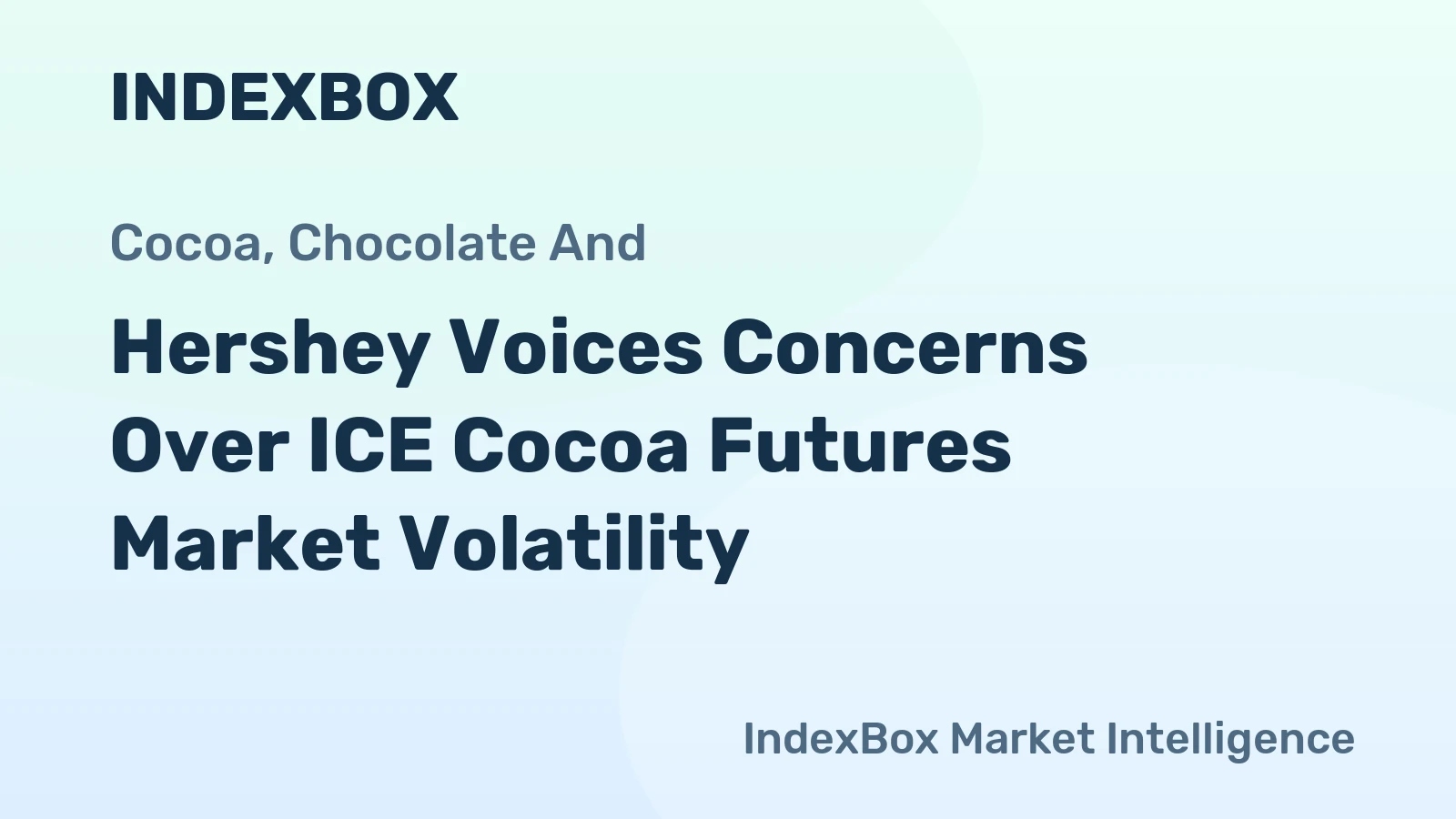 Hershey Voices Concerns Over ICE Cocoa Futures Market Volatility