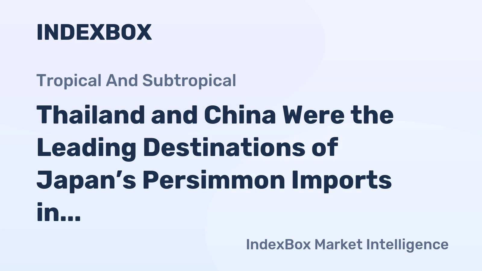 Thailand and China Were the Leading Destinations of Japan’s Persimmon Imports in 2014