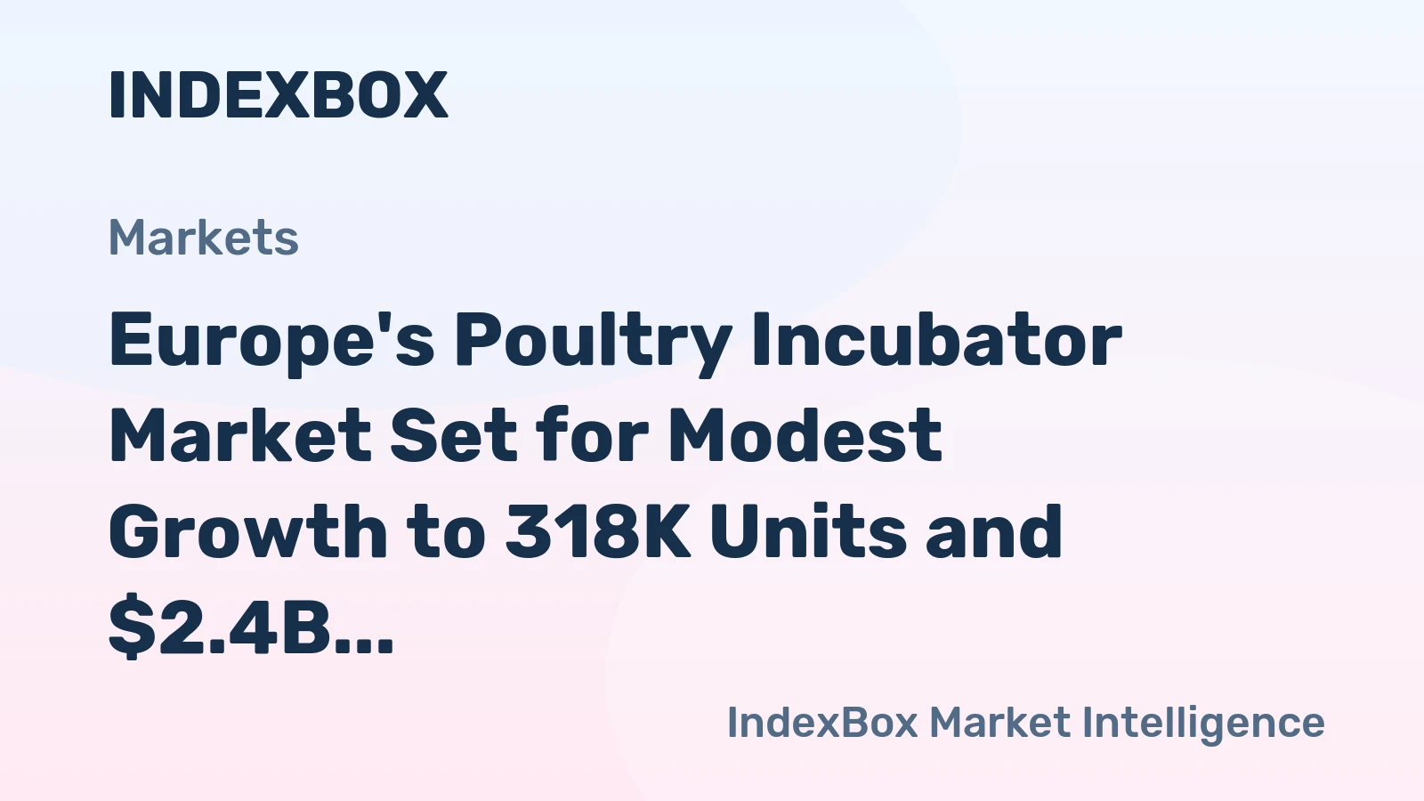 Europe's Poultry Incubator Market Set for Modest Growth to 318K Units and $2.4B by 2035
