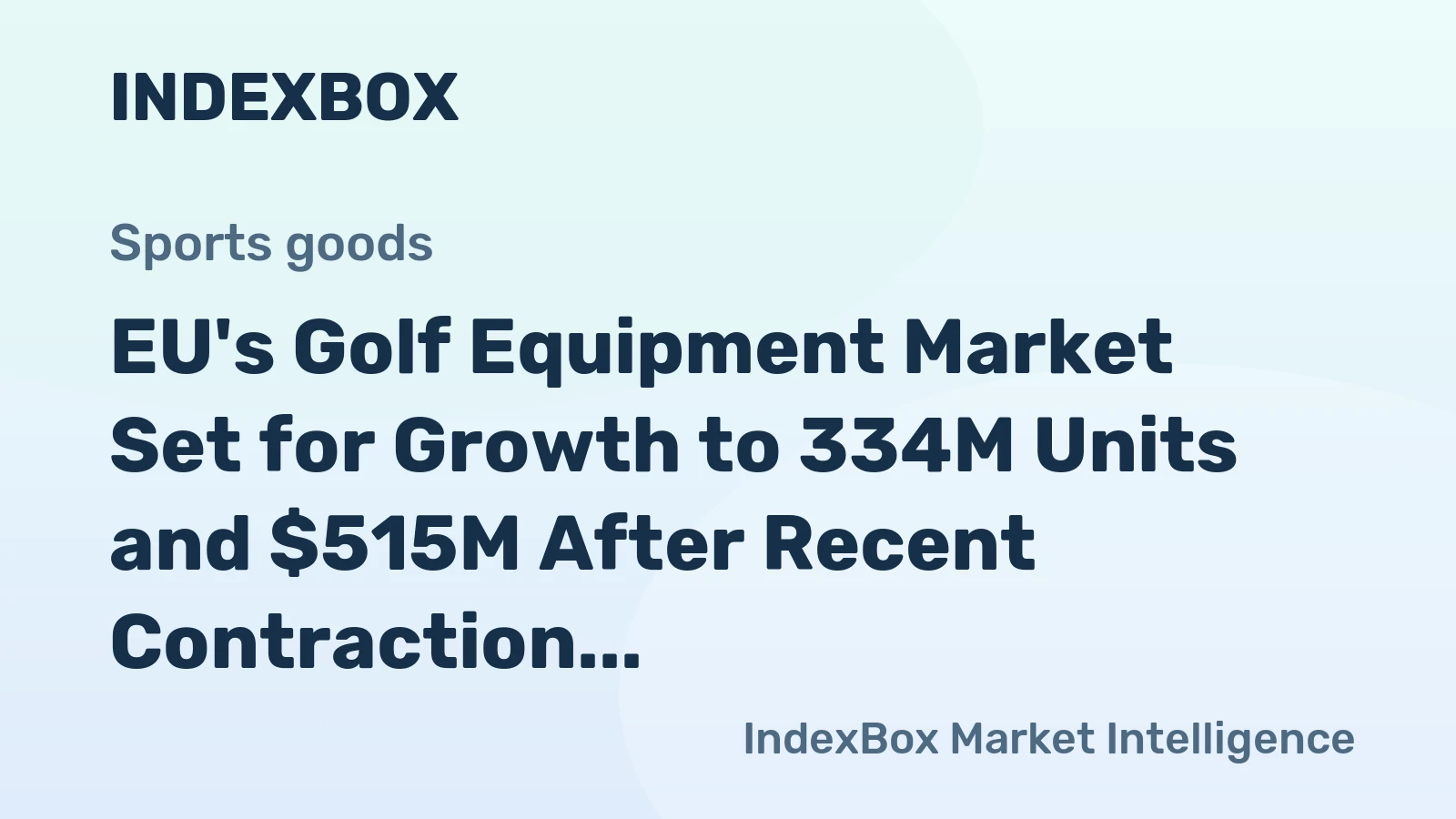 EU's Golf Equipment Market Set for Growth to 334M Units and $515M After Recent Contraction
