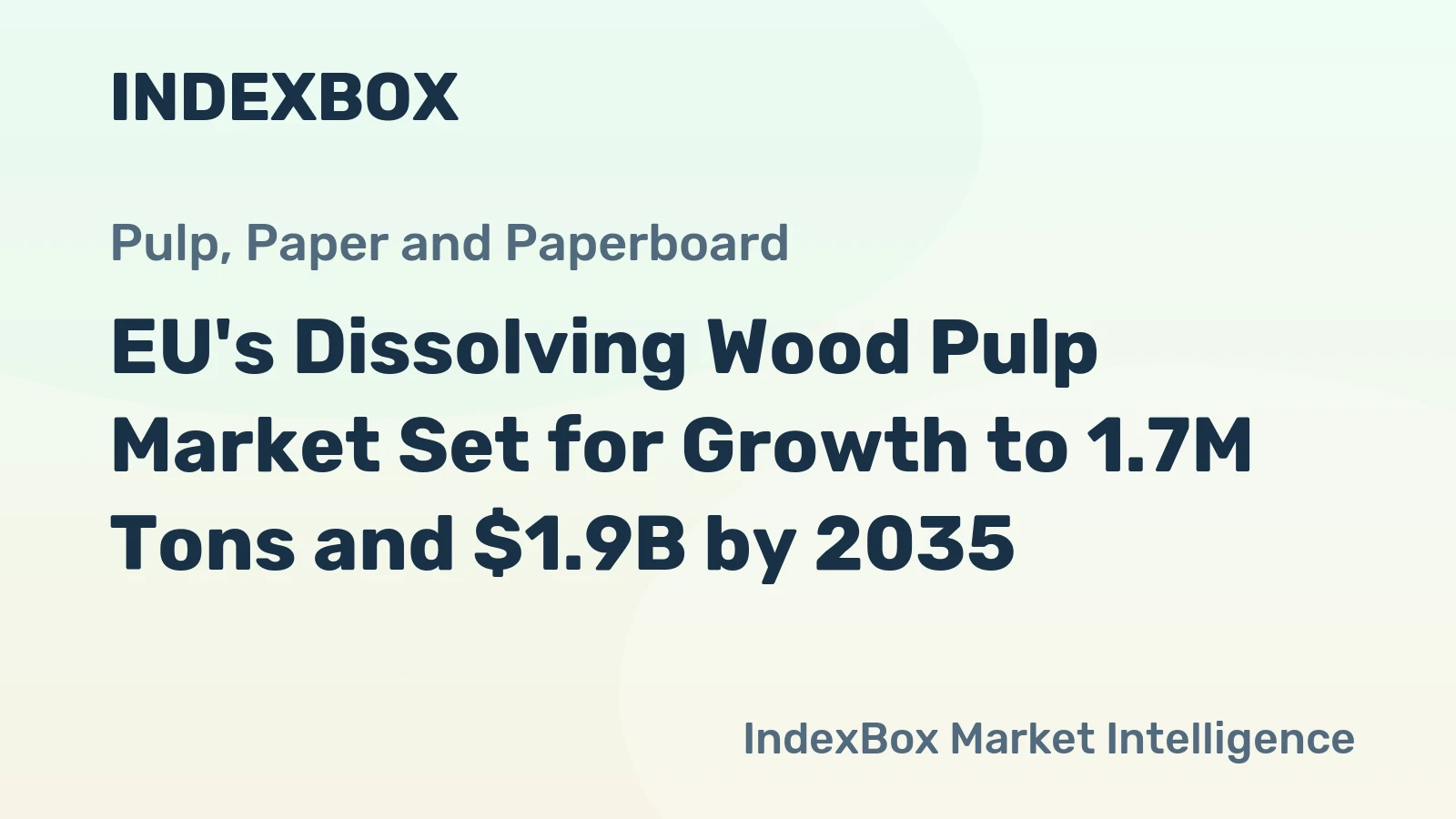 EU's Dissolving Wood Pulp Market Set for Growth to 1.7M Tons and $1.9B by 2035