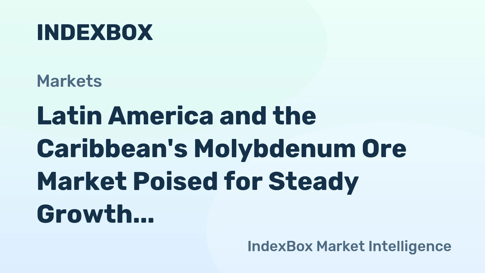 Latin America and the Caribbean's Molybdenum Ore Market Poised for Steady Growth With 2.0% CAGR in Value