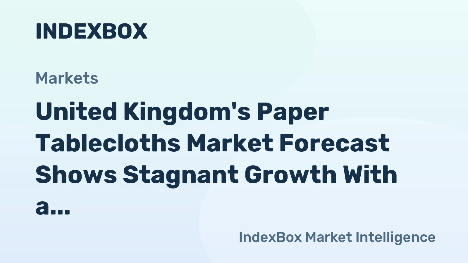 United Kingdom's Paper Tablecloths Market Forecast Shows Stagnant Growth With a 0.1% CAGR Through 2035
