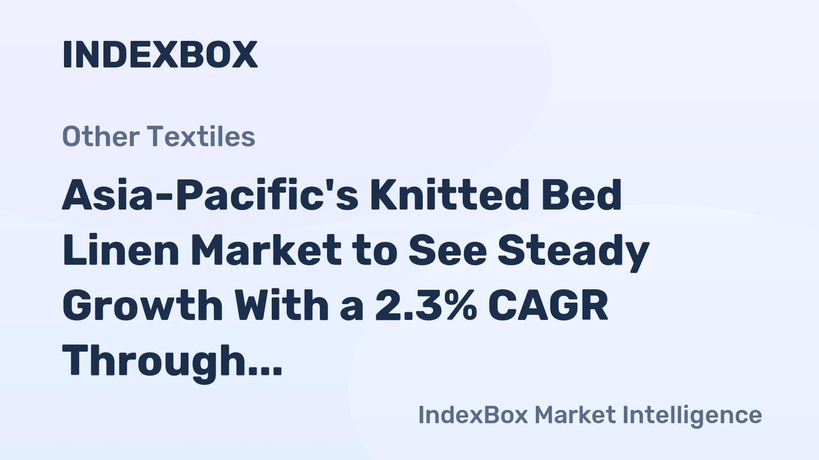Asia-Pacific's Knitted Bed Linen Market to See Steady Growth With a 2.3% CAGR Through 2035