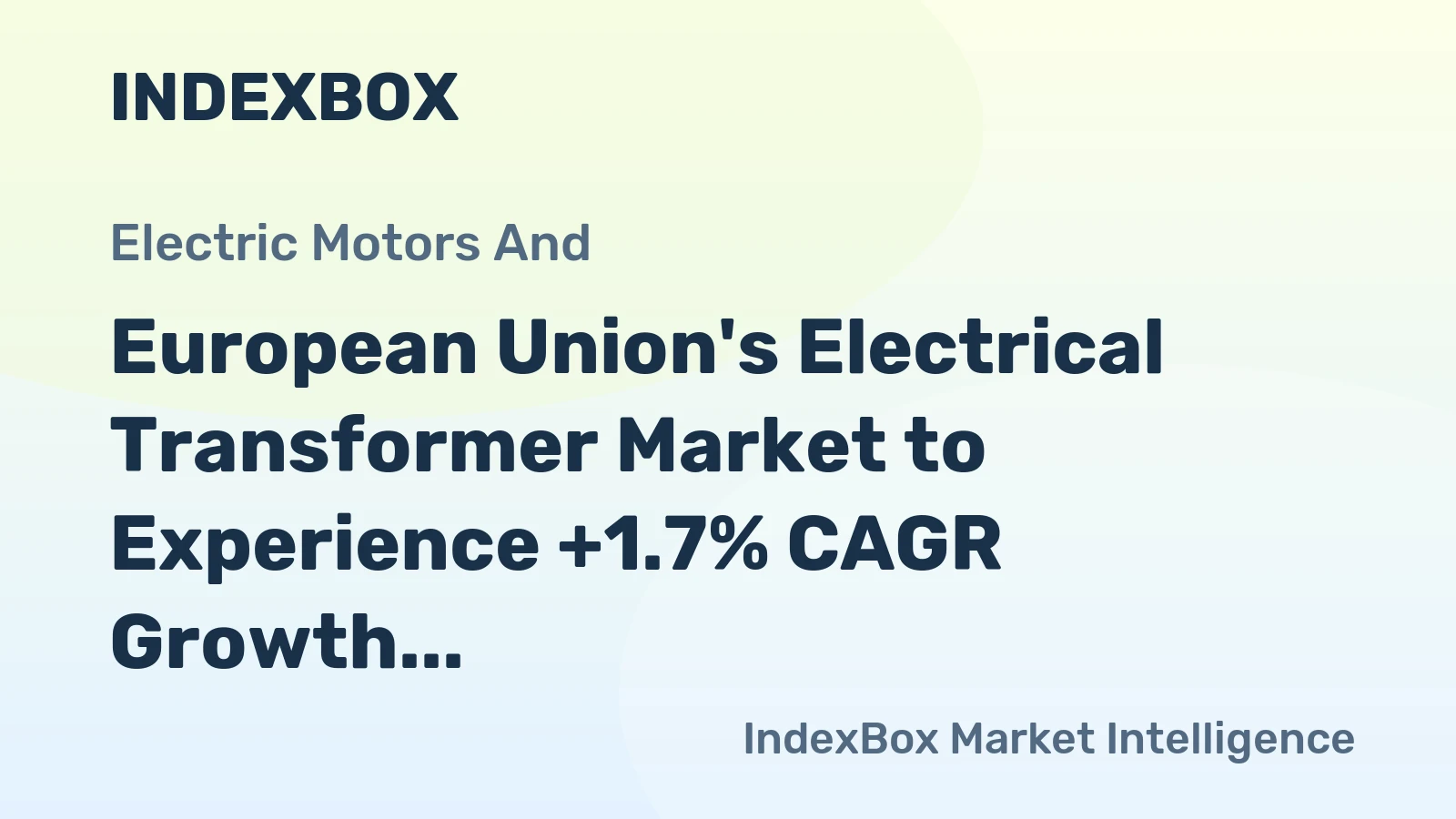 European Union's Electrical Transformer Market to Experience +1.7% CAGR Growth from 2024 to 2035