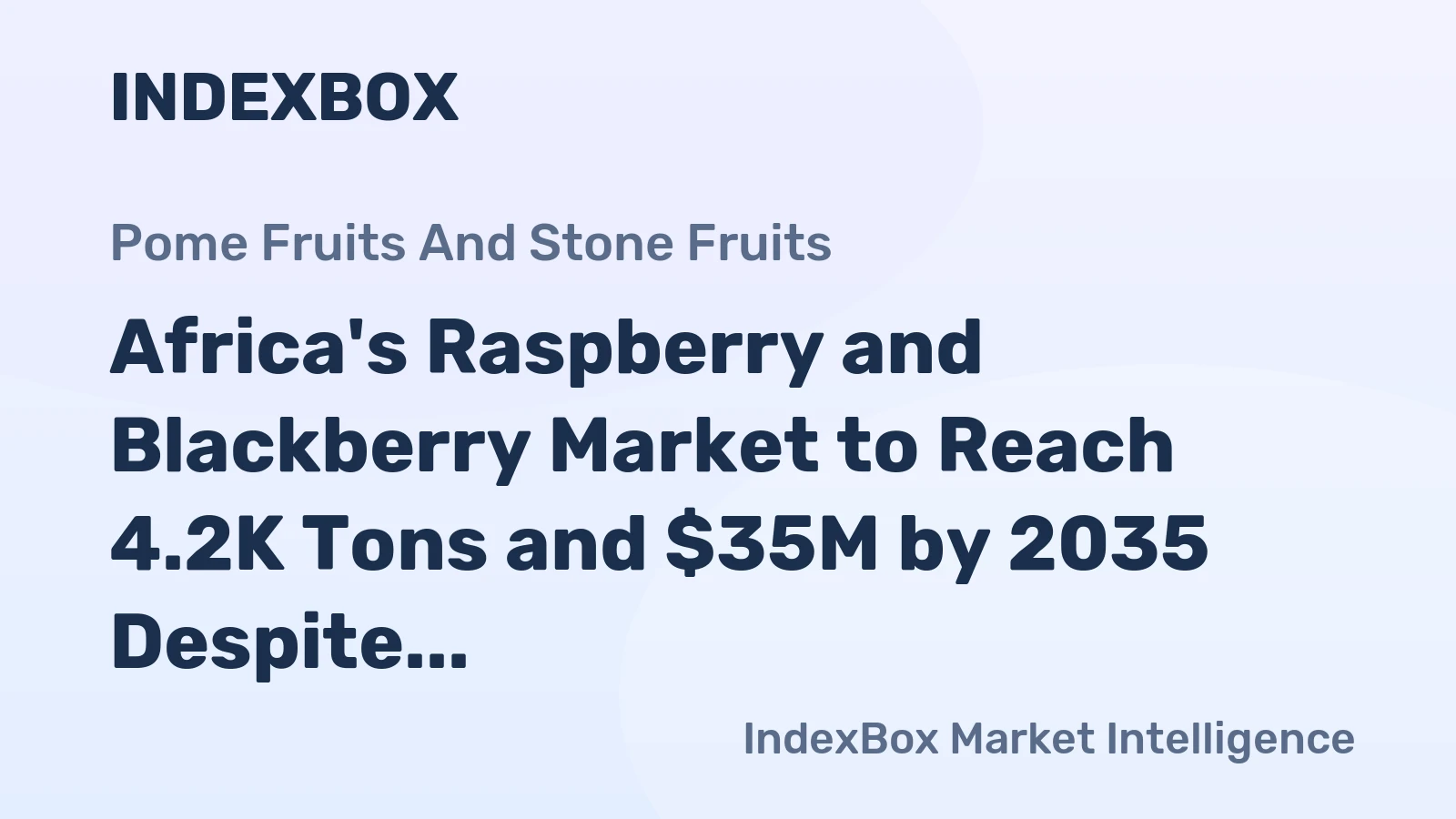 Africa's Raspberry and Blackberry Market to Reach 4.2K Tons and $35M by 2035 Despite Recent Consumption Slump