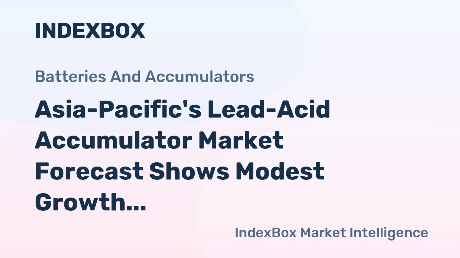 Asia-Pacific's Lead-Acid Accumulator Market Forecast Shows Modest Growth With +1.0% CAGR in Value