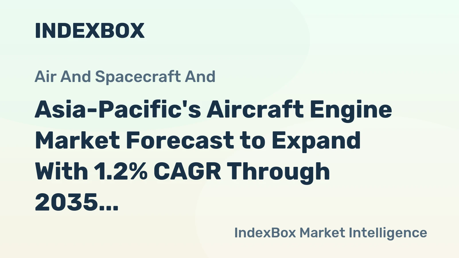 Asia-Pacific's Aircraft Engine Market Forecast to Expand With 1.2% CAGR Through 2035