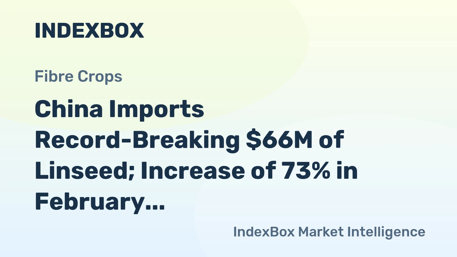 China Imports Record-Breaking $66M of Linseed; Increase of 73% in February 2023