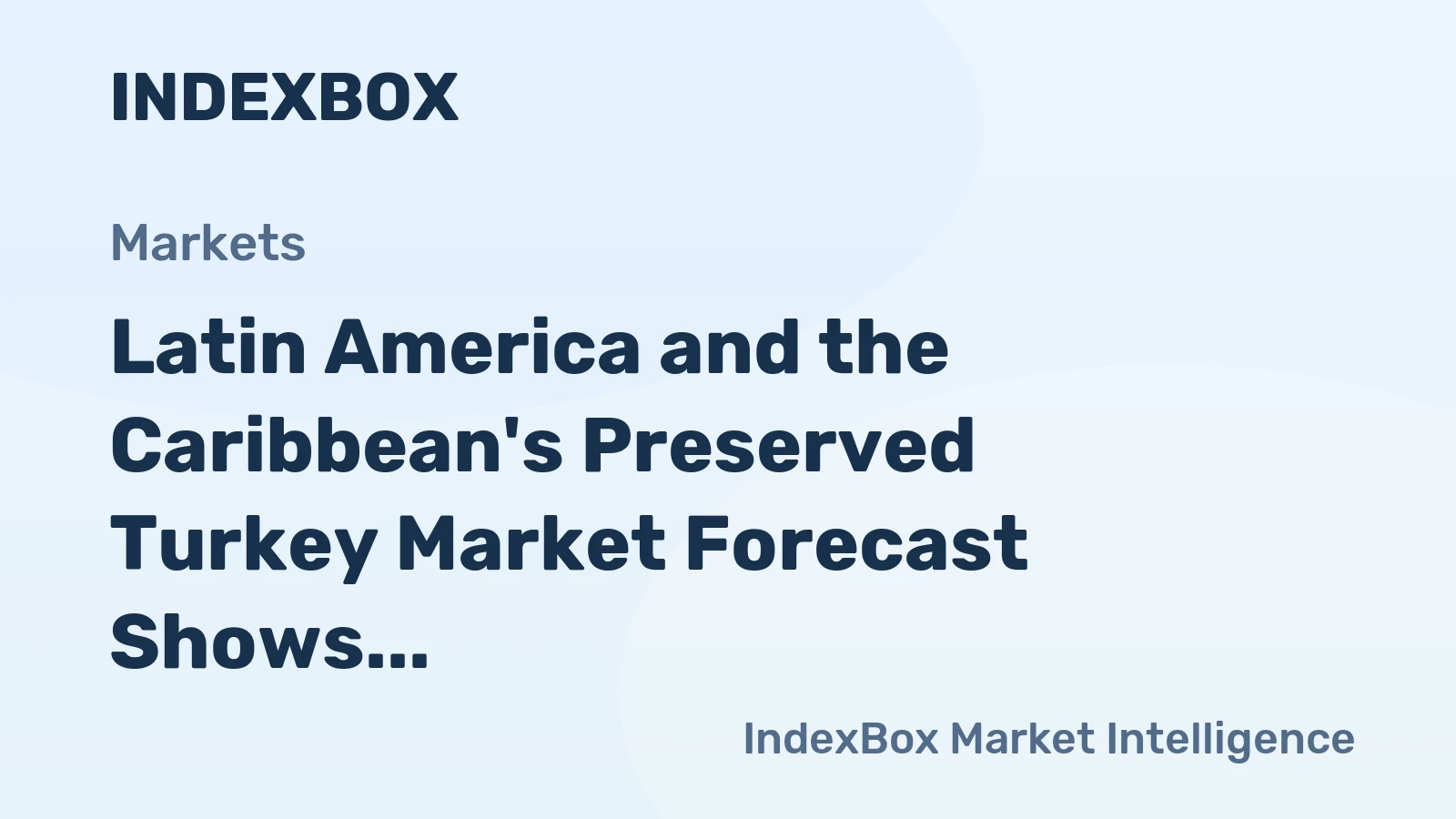 Latin America and the Caribbean's Preserved Turkey Market Forecast Shows Modest Growth With a +0.8% CAGR in Value
