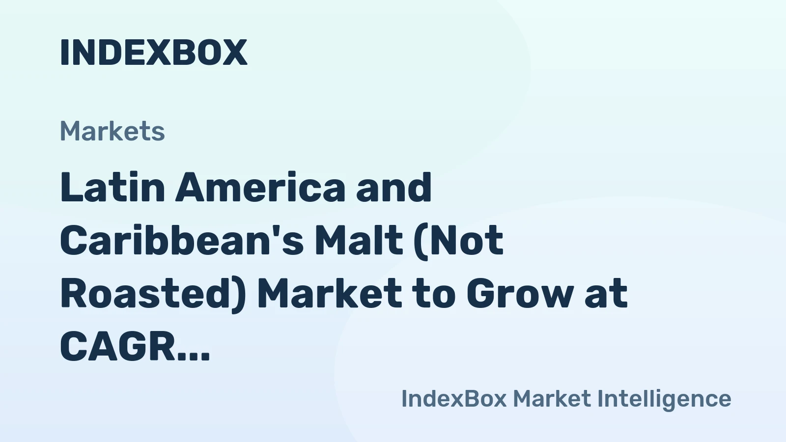 Latin America and Caribbean's Malt (Not Roasted) Market to Grow at CAGR of +1.2% Over Next Decade