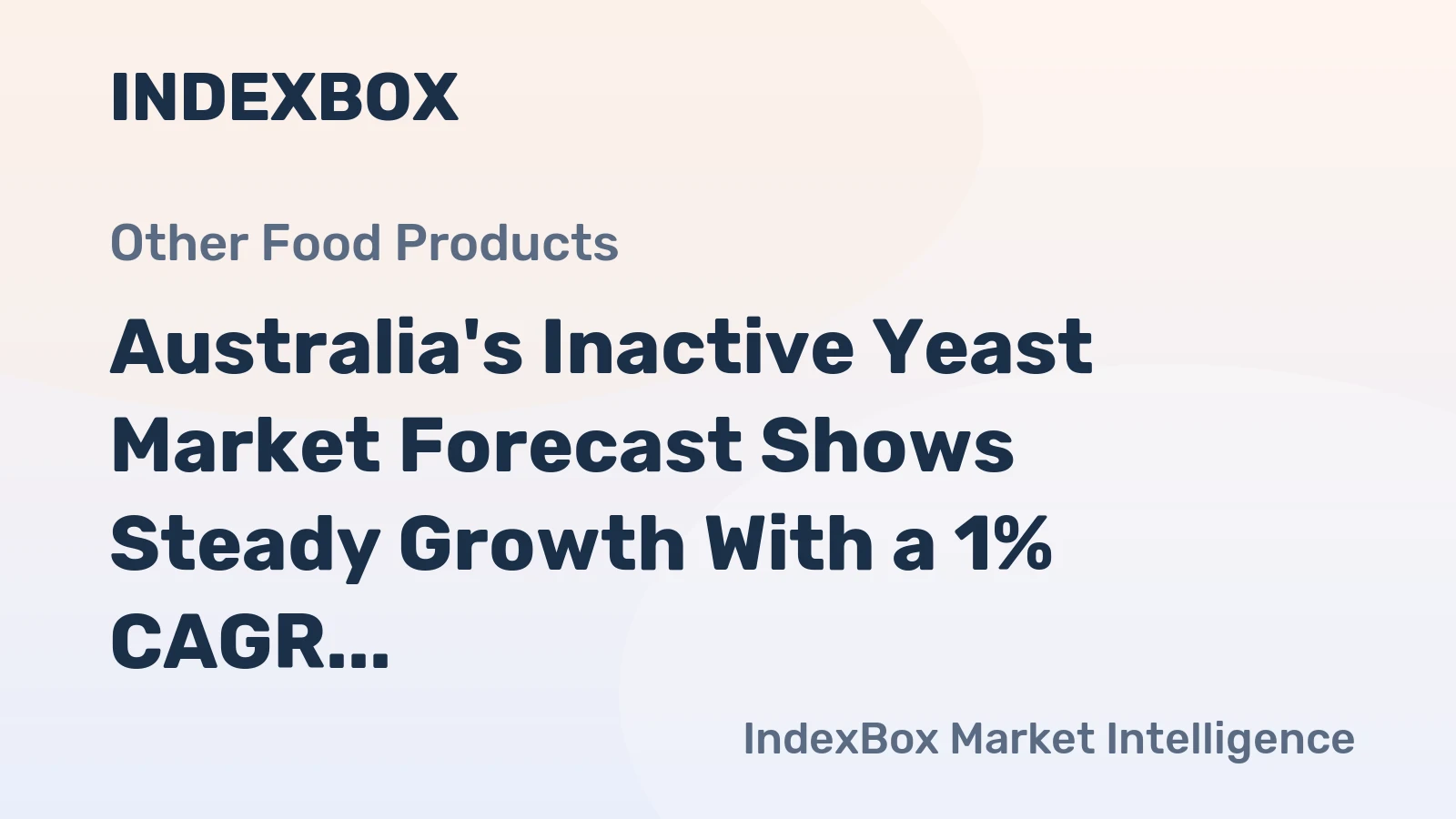 Australia's Inactive Yeast Market Forecast Shows Steady Growth With a 1% CAGR in Value