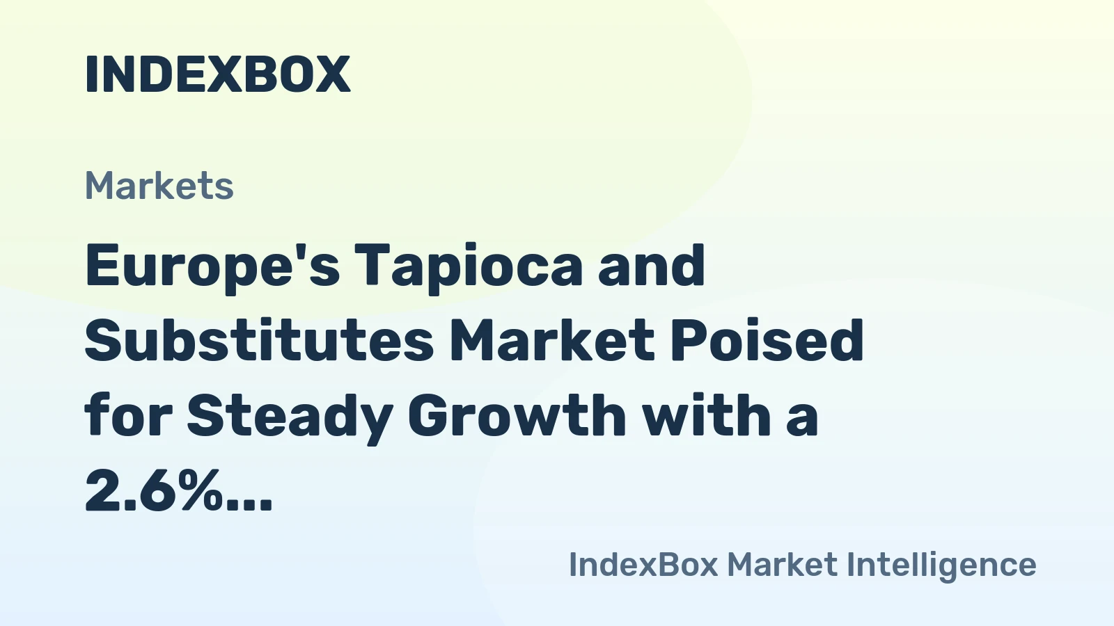 Europe's Tapioca and Substitutes Market Poised for Steady Growth with a 2.6% CAGR in Value