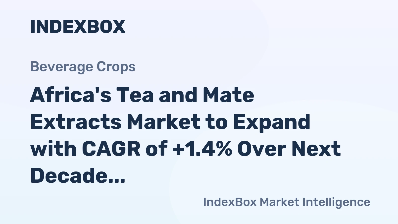 Africa's Tea and Mate Extracts Market to Expand with CAGR of +1.4% Over Next Decade