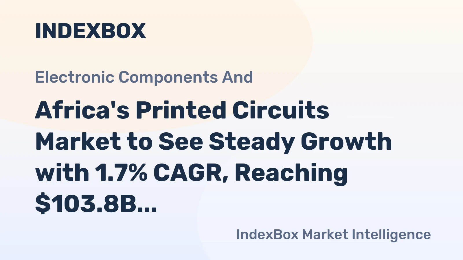 Africa's Printed Circuits Market to See Steady Growth with 1.7% CAGR, Reaching $103.8B by 2035