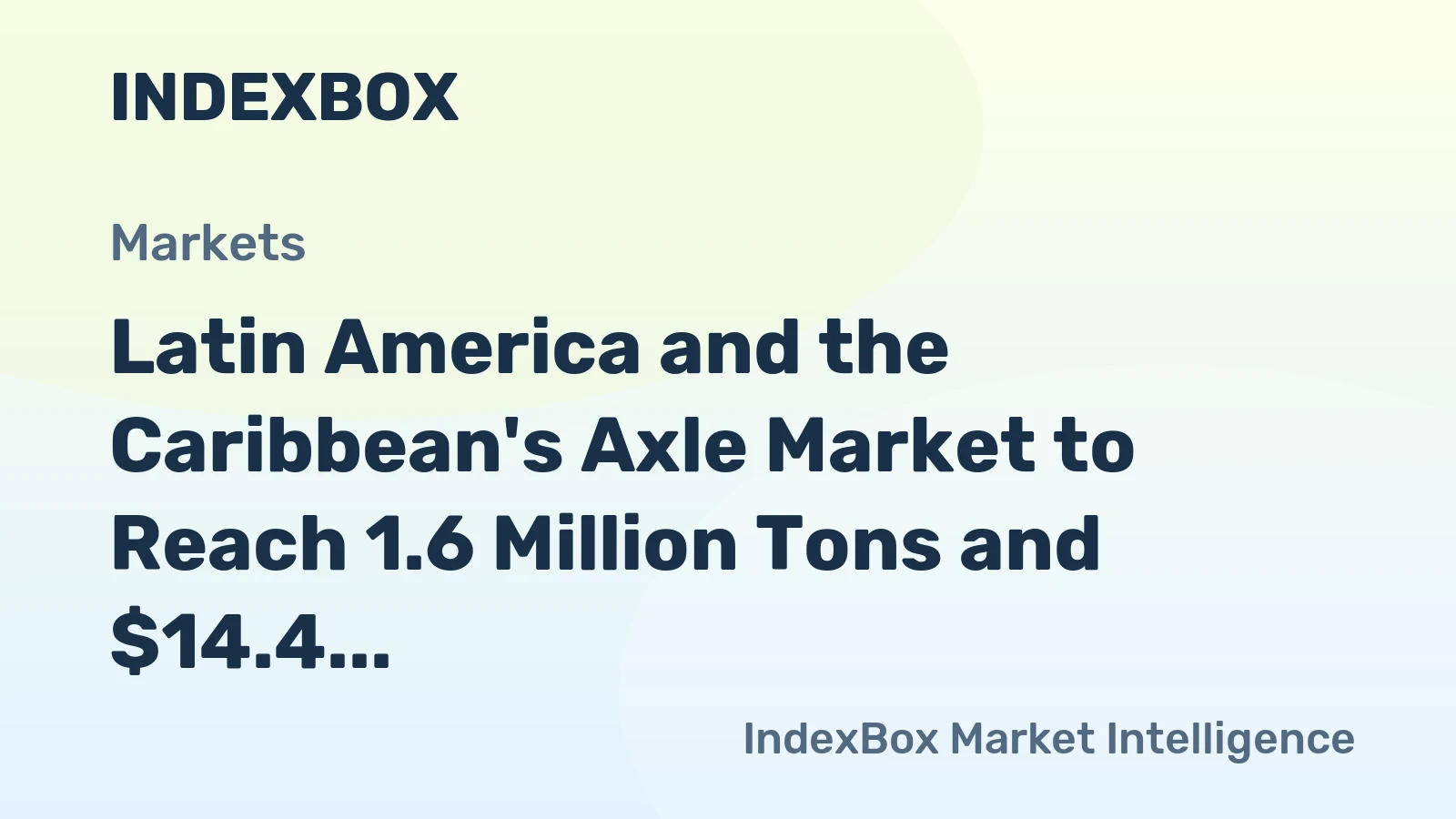 Latin America and the Caribbean's Axle Market to Reach 1.6 Million Tons and $14.4 Billion by 2035