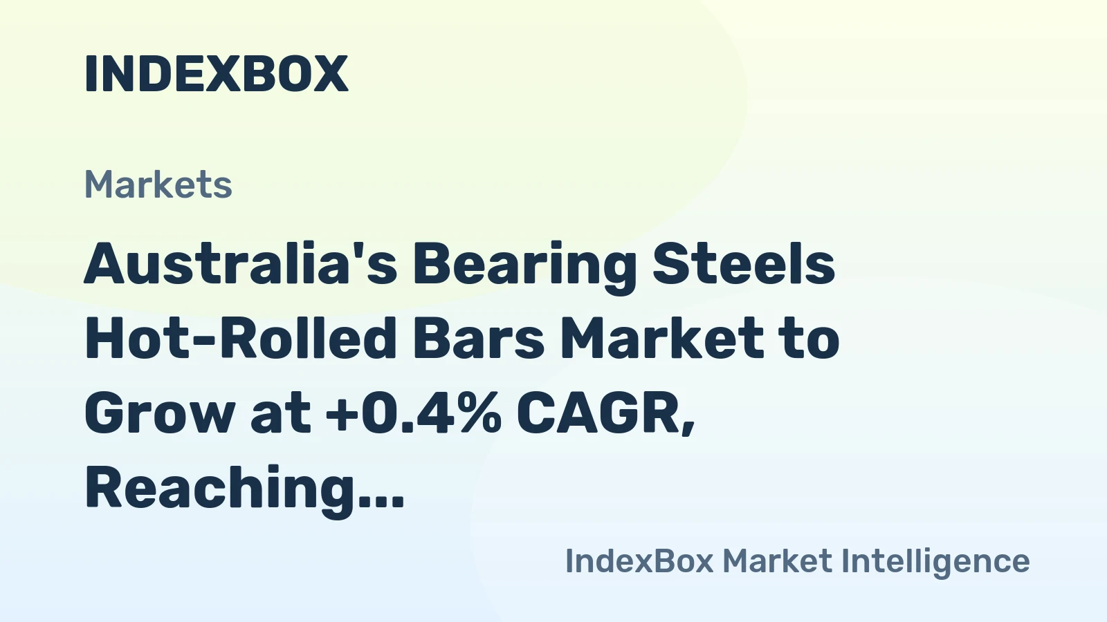 Australia's Bearing Steels Hot-Rolled Bars Market to Grow at +0.4% CAGR, Reaching $191M by 2035