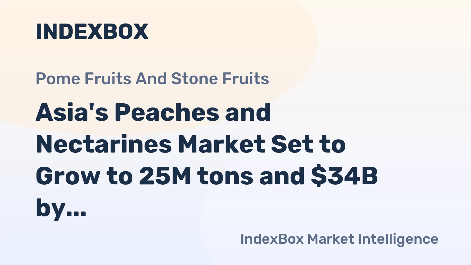 Asia's Peaches and Nectarines Market Set to Grow to 25M tons and $34B by 2035