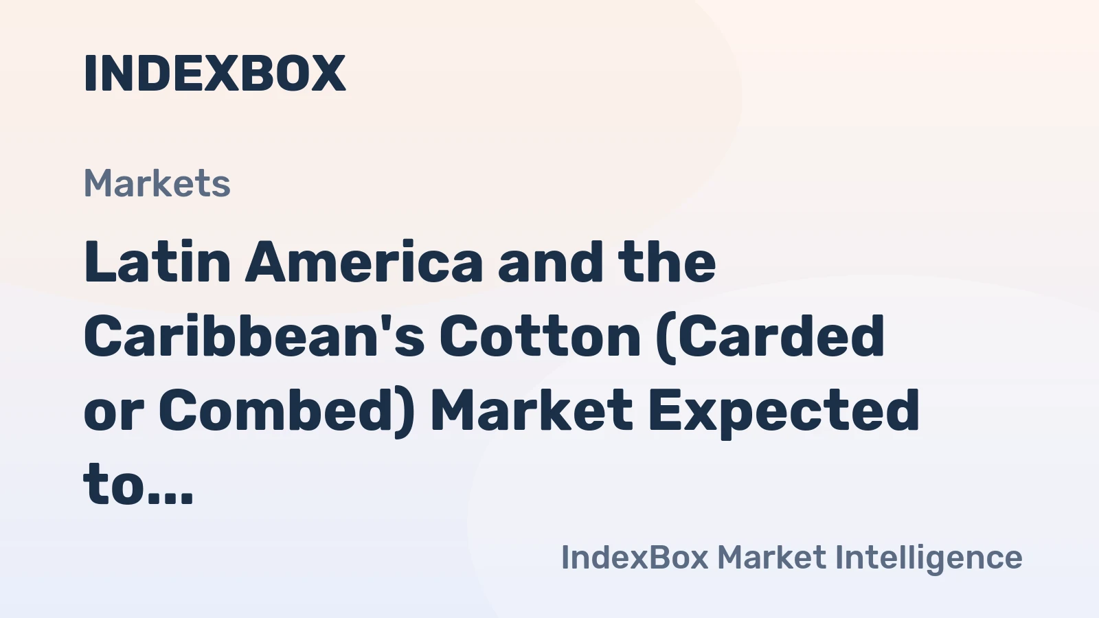 Latin America and the Caribbean's Cotton (Carded or Combed) Market Expected to Reach 10K Tons by 2035