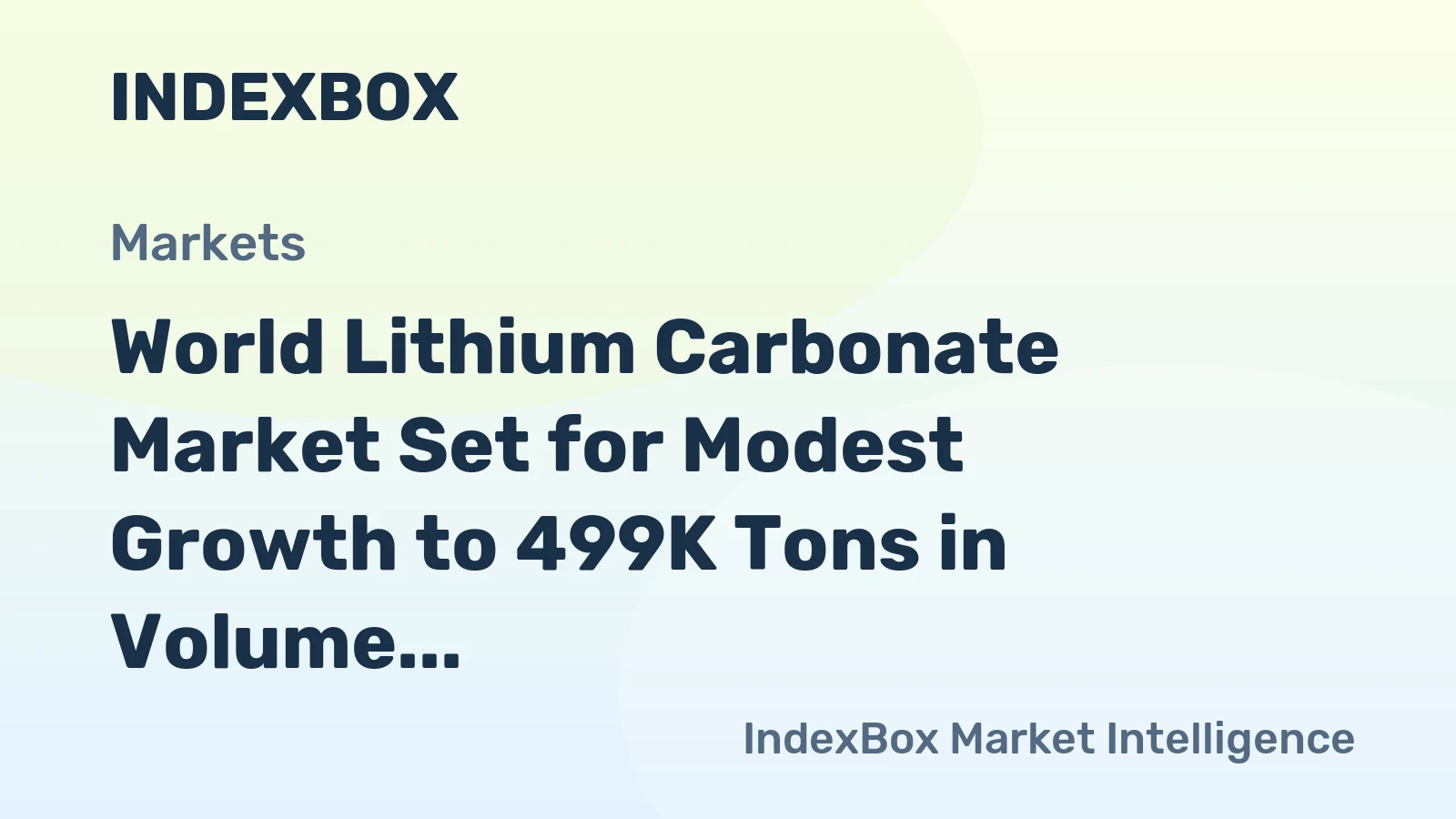 World Lithium Carbonate Market Set for Modest Growth to 499K Tons in Volume and $6.6B in Value by 2035