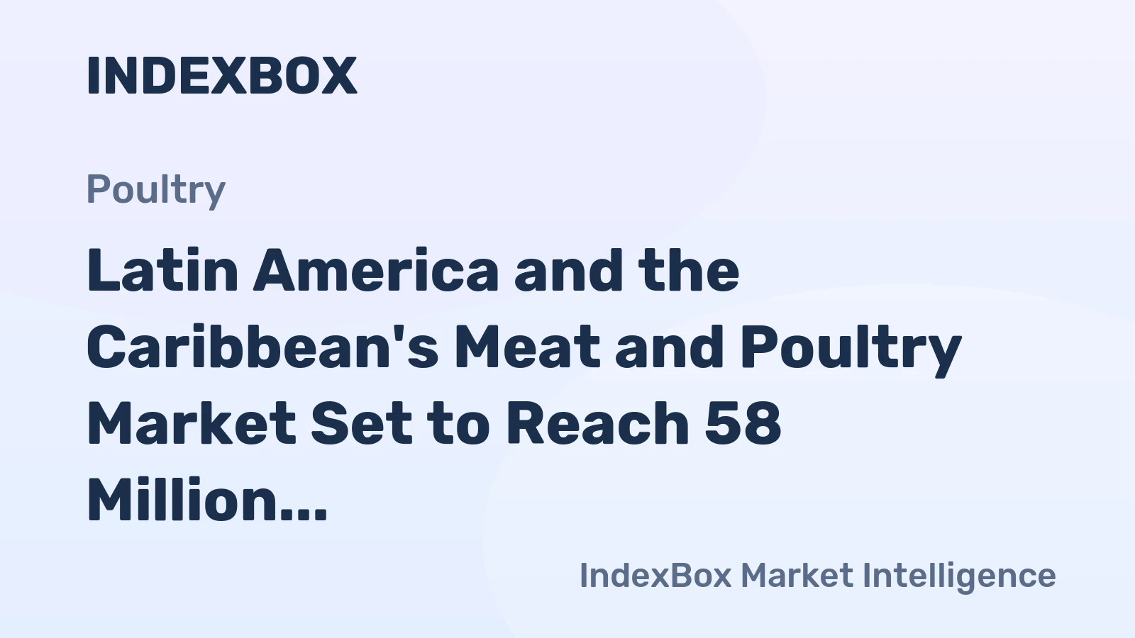 Latin America and the Caribbean's Meat and Poultry Market Set to Reach 58 Million Tons and $197.8 Billion