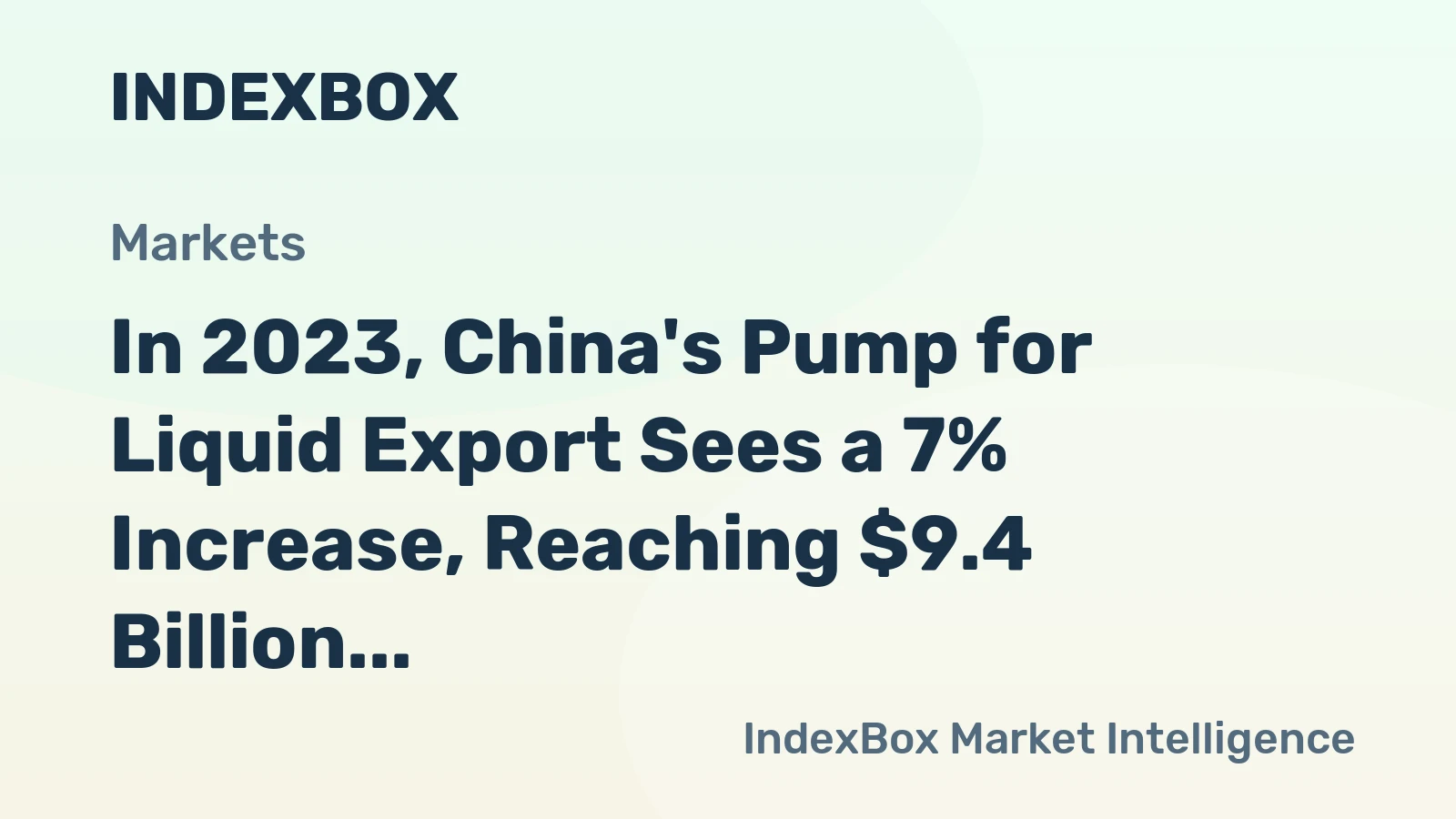 In 2023, China's Pump for Liquid Export Sees a 7% Increase, Reaching $9.4 Billion
