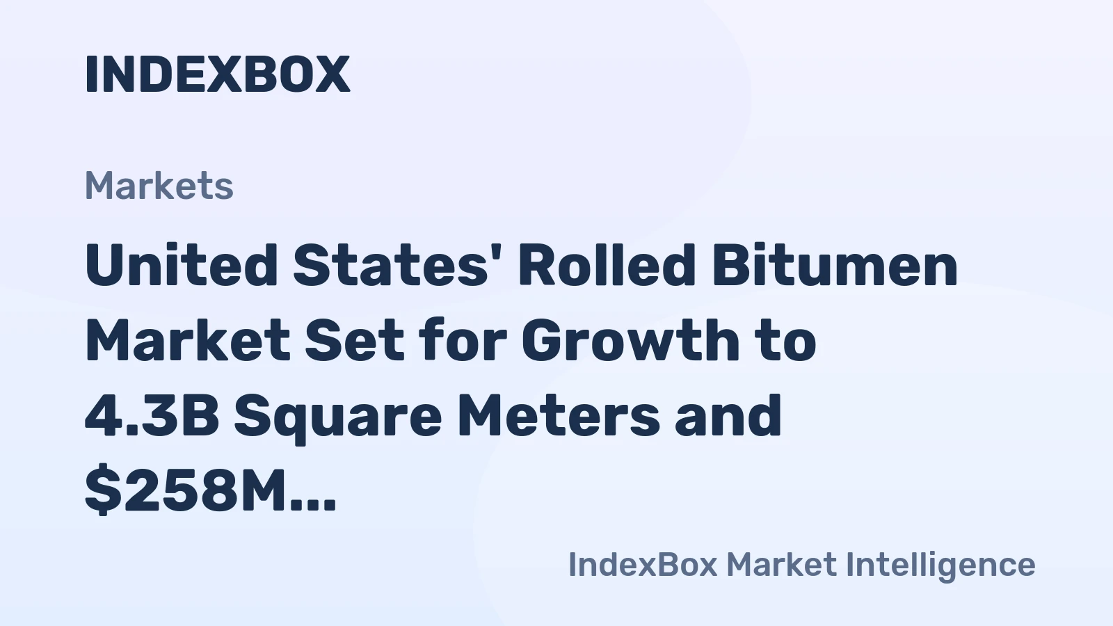 United States' Rolled Bitumen Market Set for Growth to 4.3B Square Meters and $258M Value