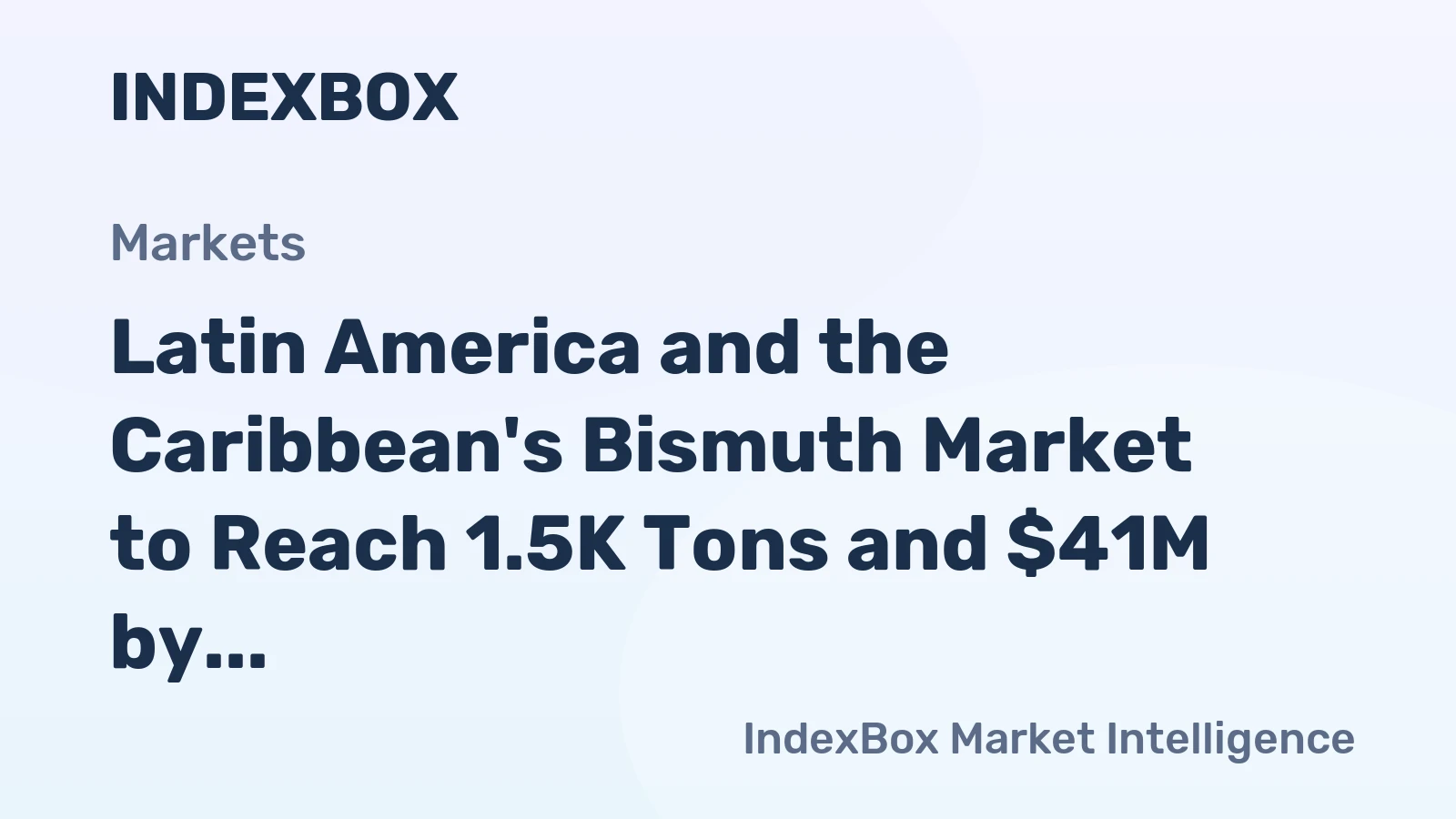 Latin America and the Caribbean's Bismuth Market to Reach 1.5K Tons and $41M by 2035