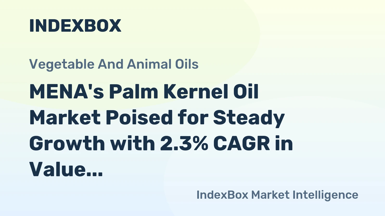 MENA's Palm Kernel Oil Market Poised for Steady Growth with 2.3% CAGR in Value