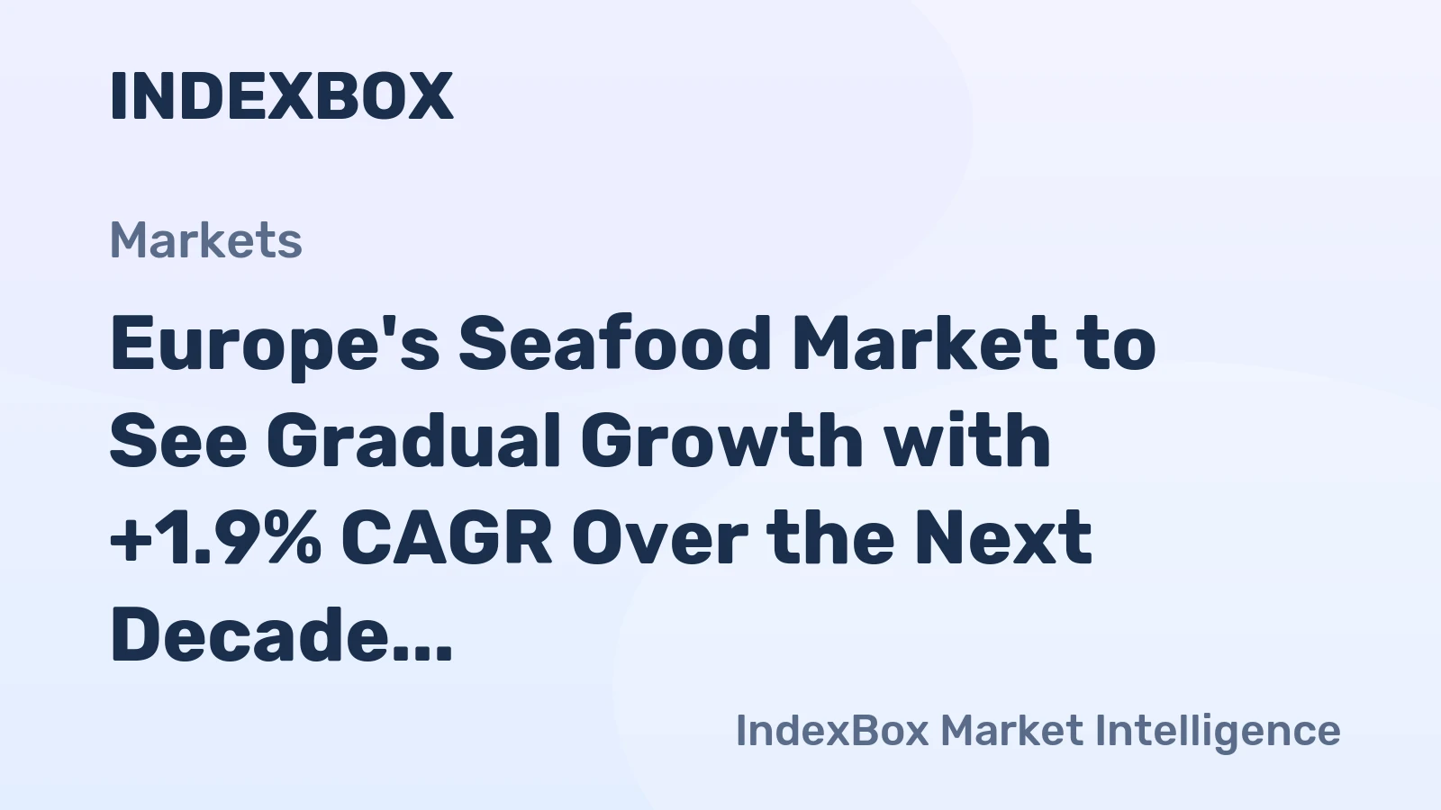 Europe's Seafood Market to See Gradual Growth with +1.9% CAGR Over the Next Decade