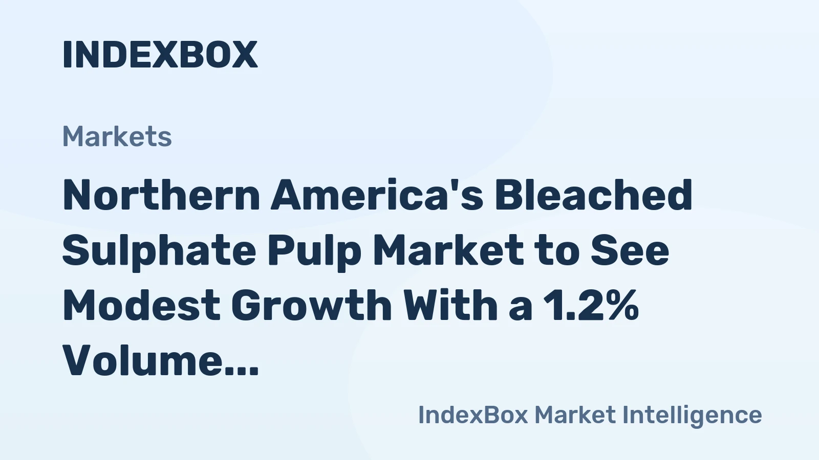 Northern America's Bleached Sulphate Pulp Market to See Modest Growth With a 1.2% Volume CAGR Through 2035