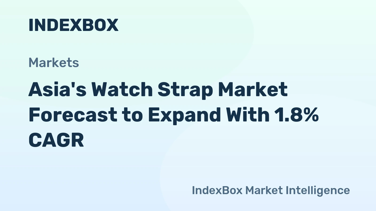 Asia's Watch Strap Market Forecast to Expand With 1.8% CAGR