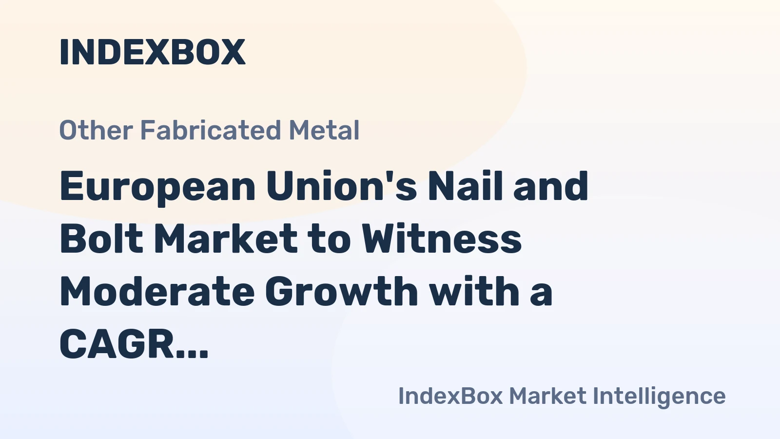 European Union's Nail and Bolt Market to Witness Moderate Growth with a CAGR of +1.1% from 2024 to 2035